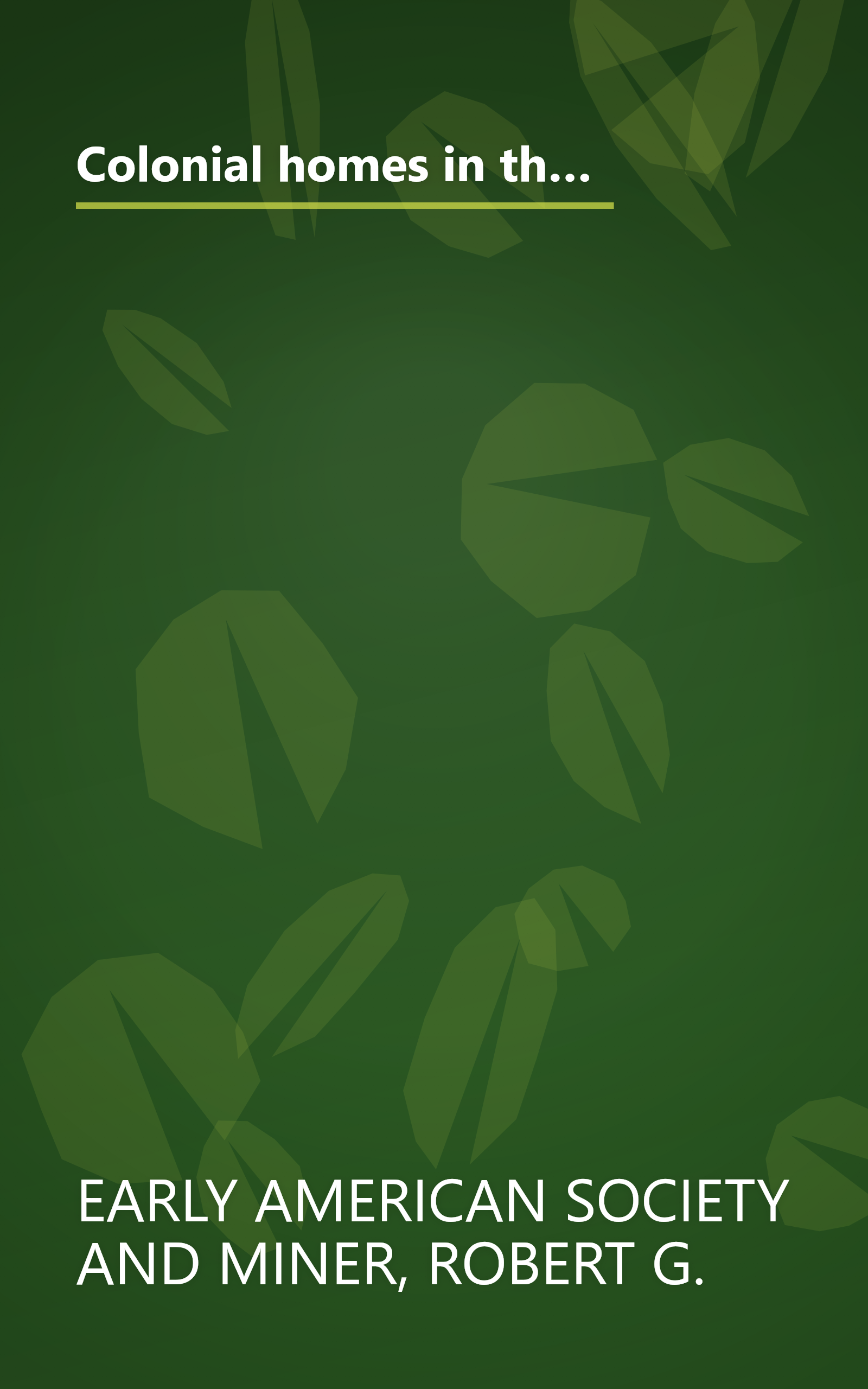 Colonial homes in the Southern States: From material originally published as the White pine series of architectural monographs, edited by Russell F. ... (Architectural treasures of early America) book cover