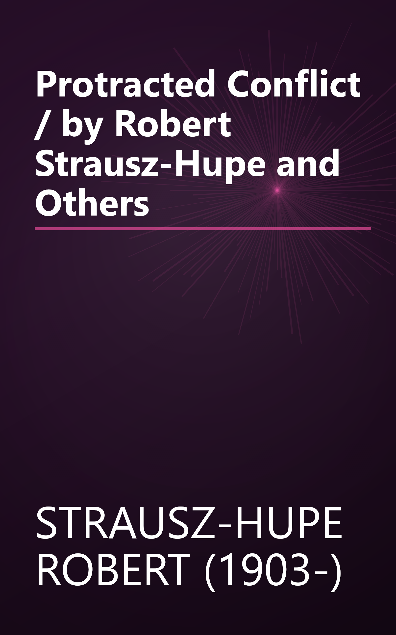 Protracted Conflict / by Robert Strausz-Hupe and Others book cover