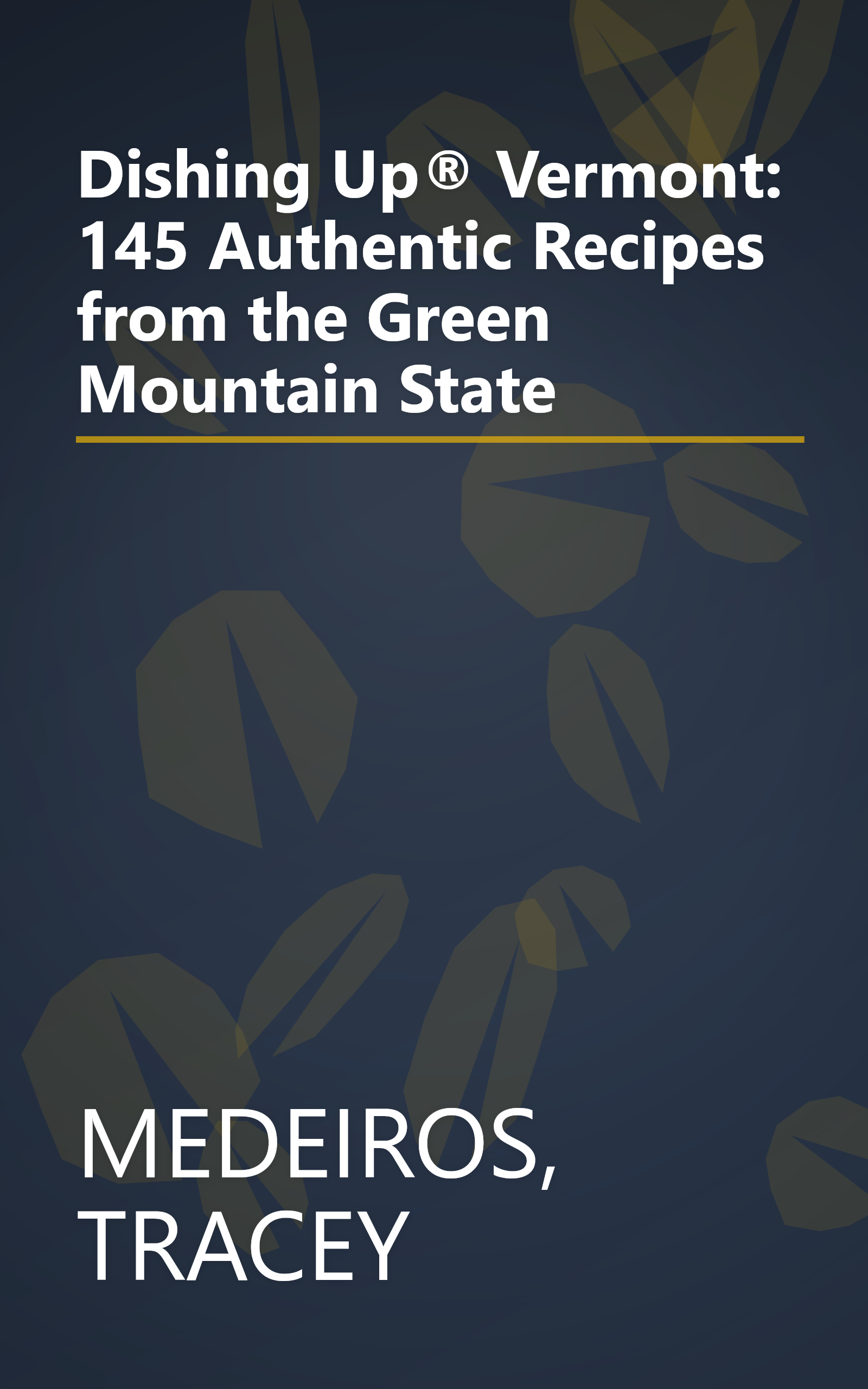 Dishing Up® Vermont: 145 Authentic Recipes from the Green Mountain State book cover