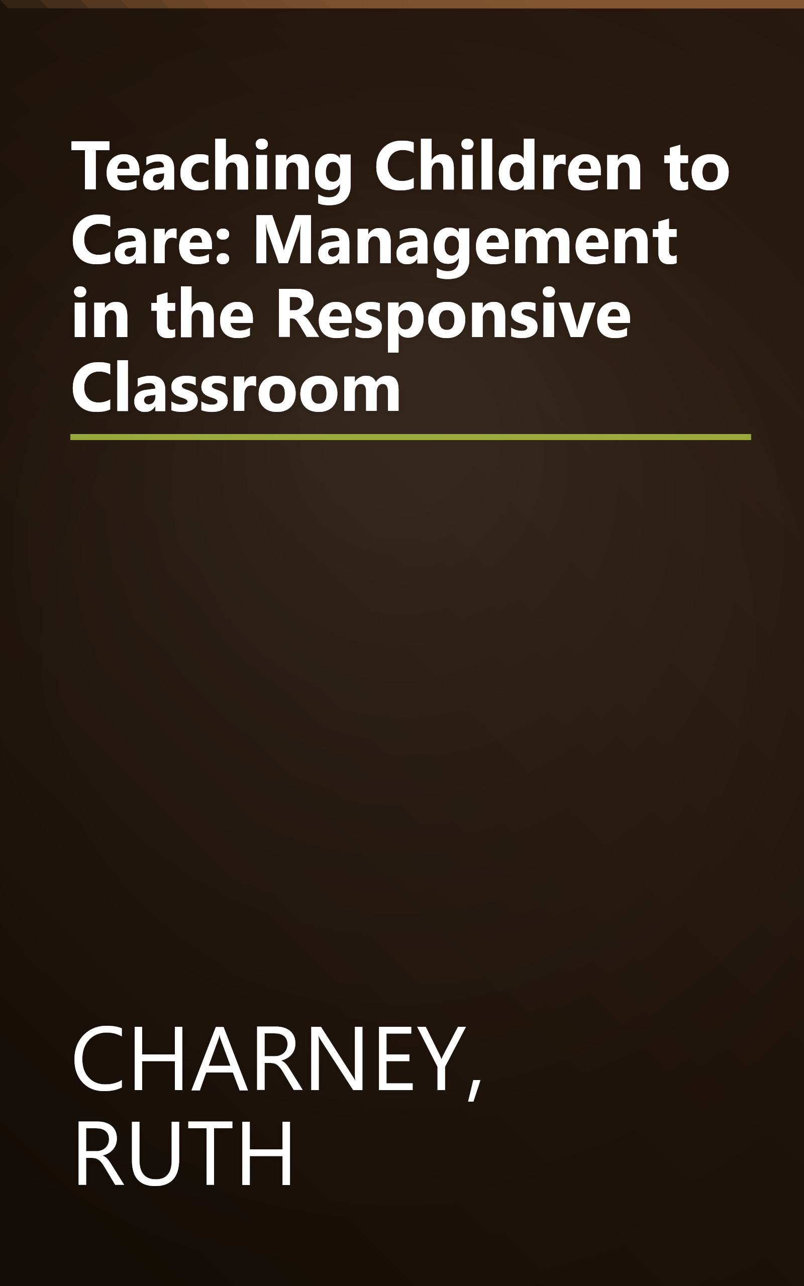 Teaching Children to Care: Management in the Responsive Classroom book cover