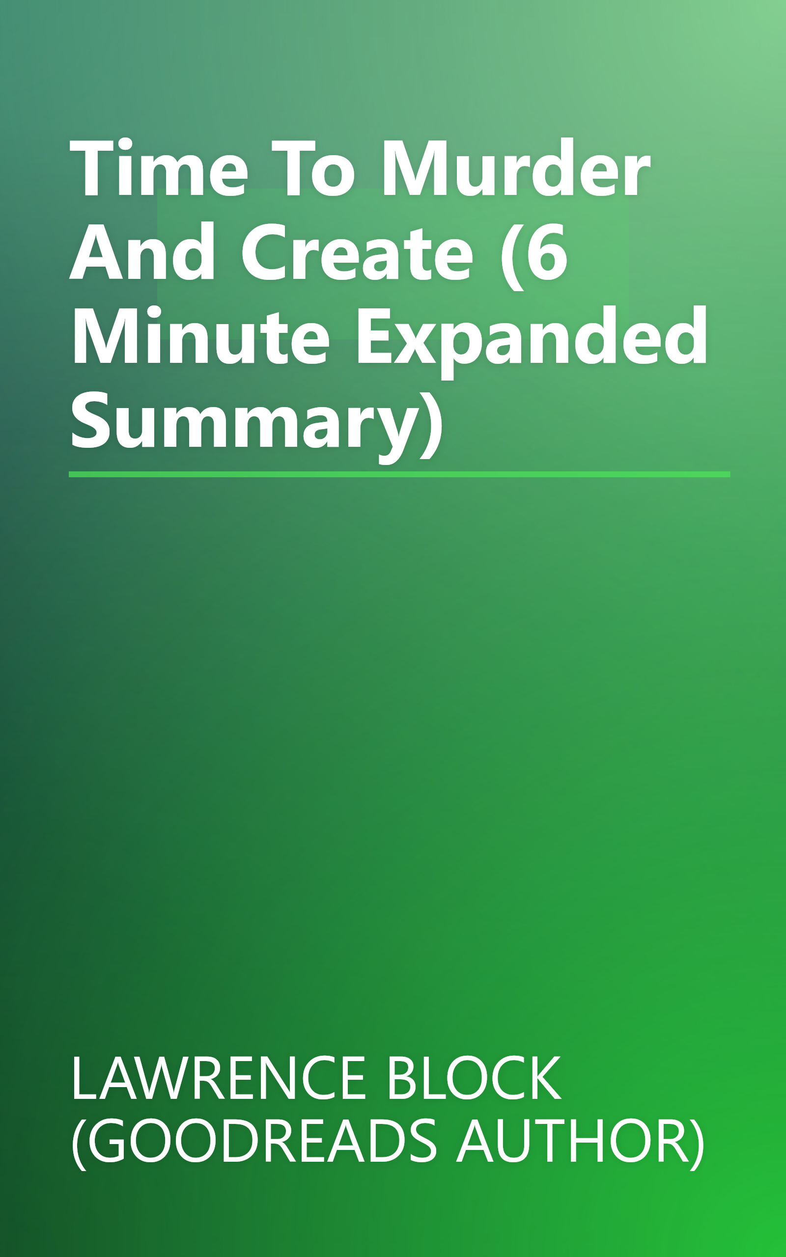 Time To Murder And Create (6 Minute   Expanded Summary) book cover