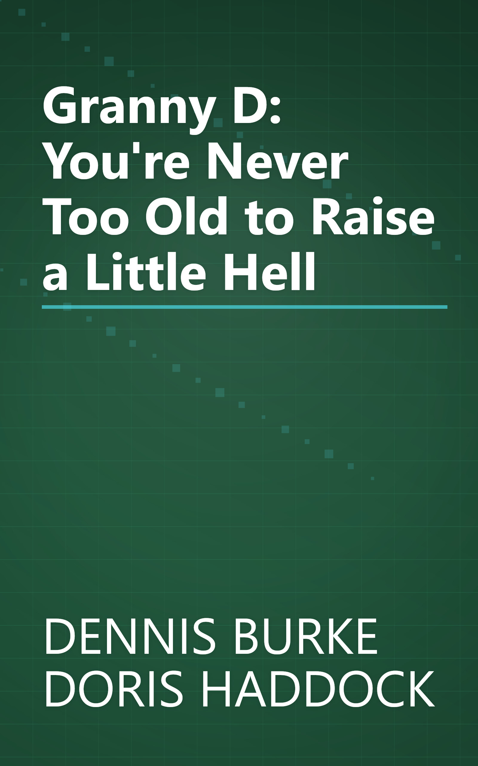 Granny D: You're Never Too Old to Raise a Little Hell book cover