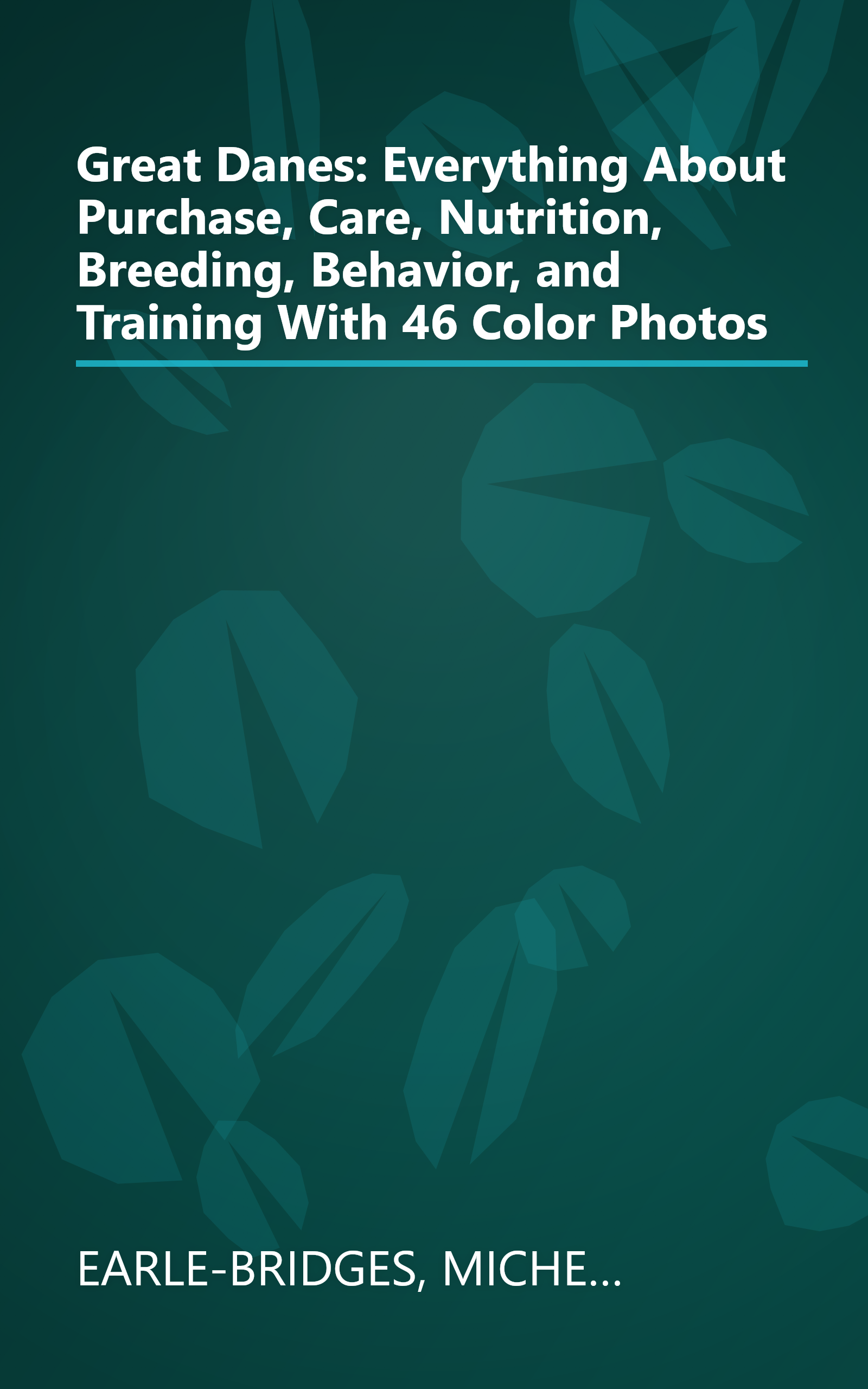 Great Danes: Everything About Purchase, Care, Nutrition, Breeding, Behavior, and Training With 46 Color Photos book cover