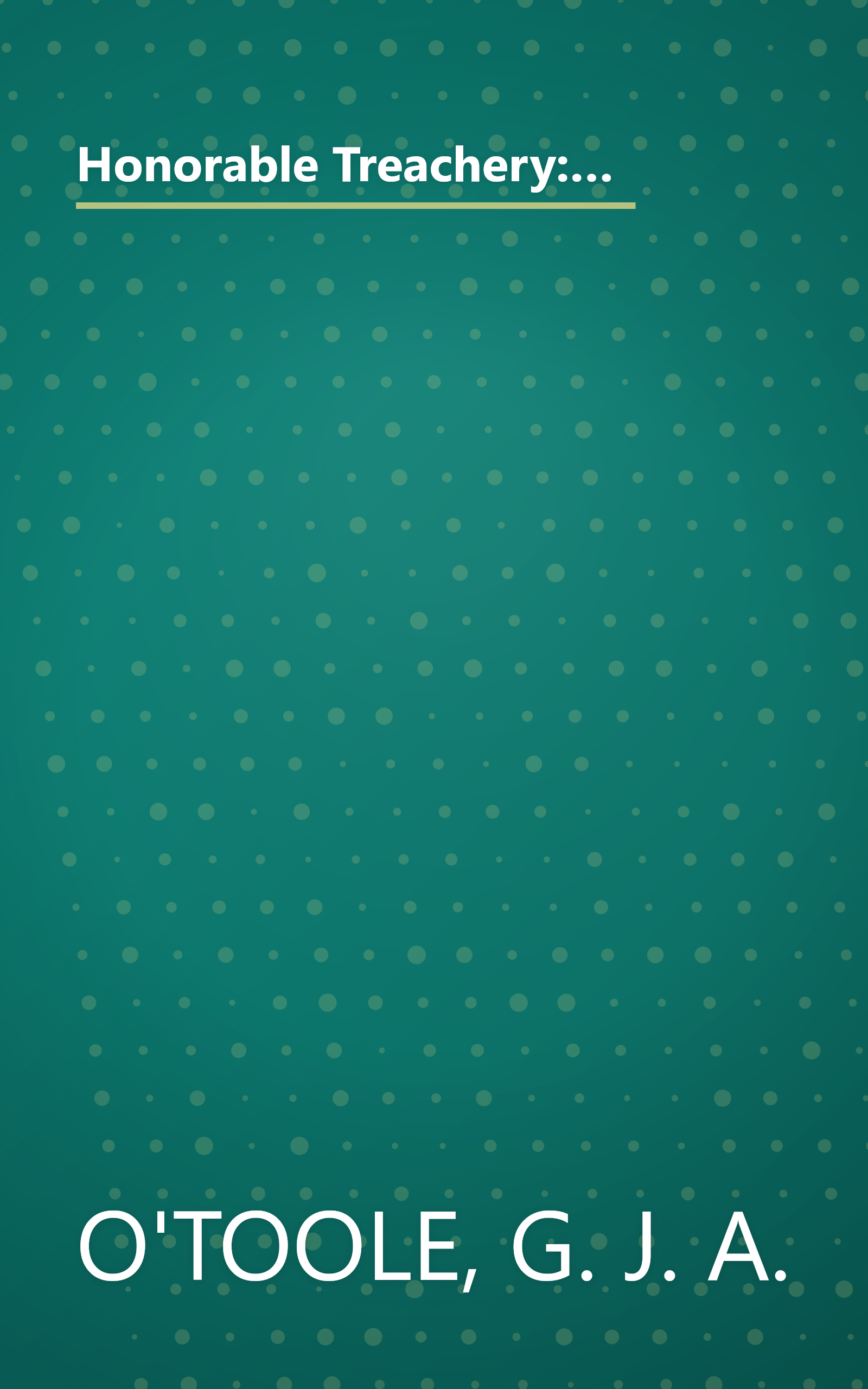 Honorable Treachery: A History of U.S. Intelligence, Espionage, and Covert Action from the American Revolution to the CIA book cover