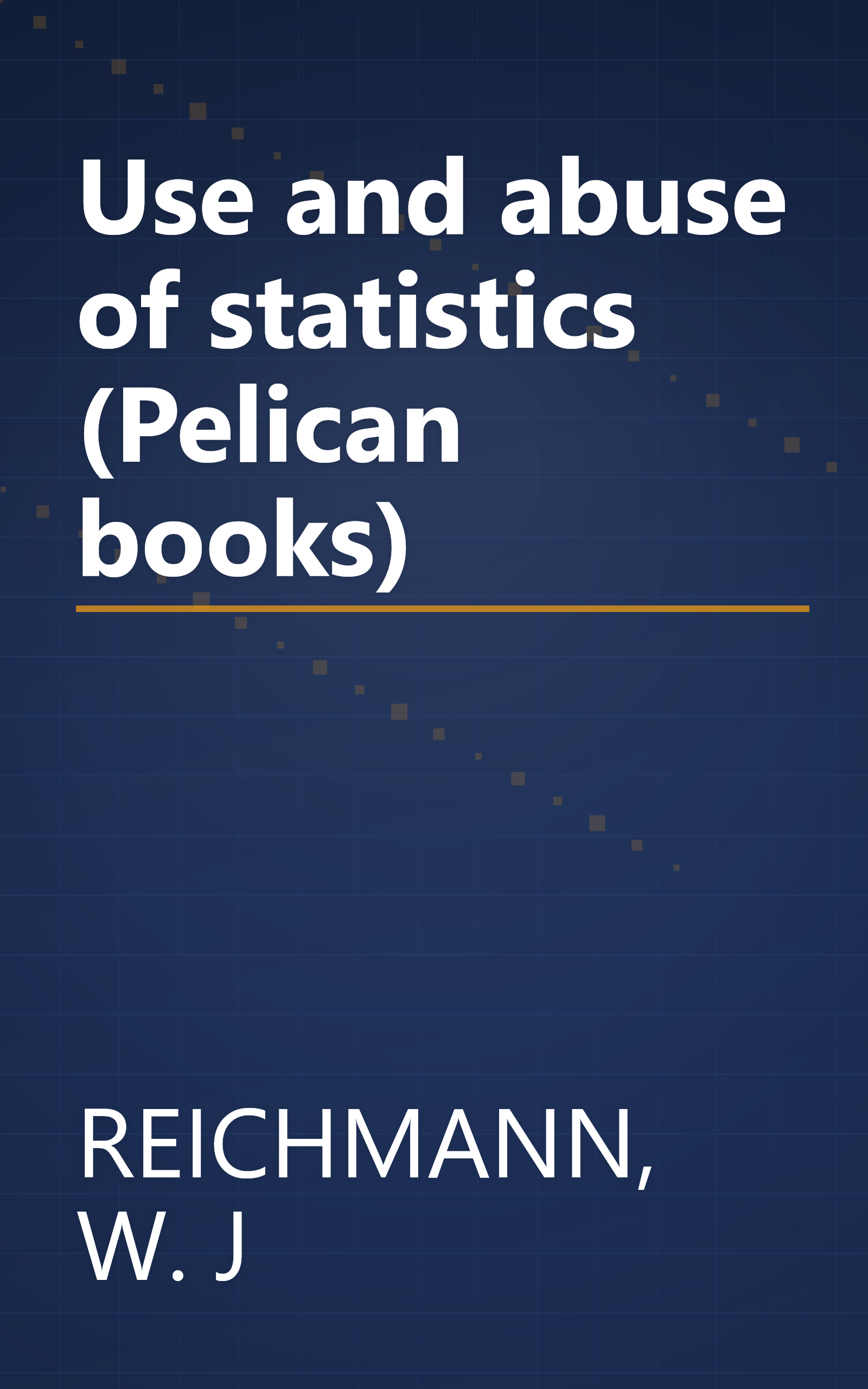 Use and abuse of statistics (Pelican books) book cover