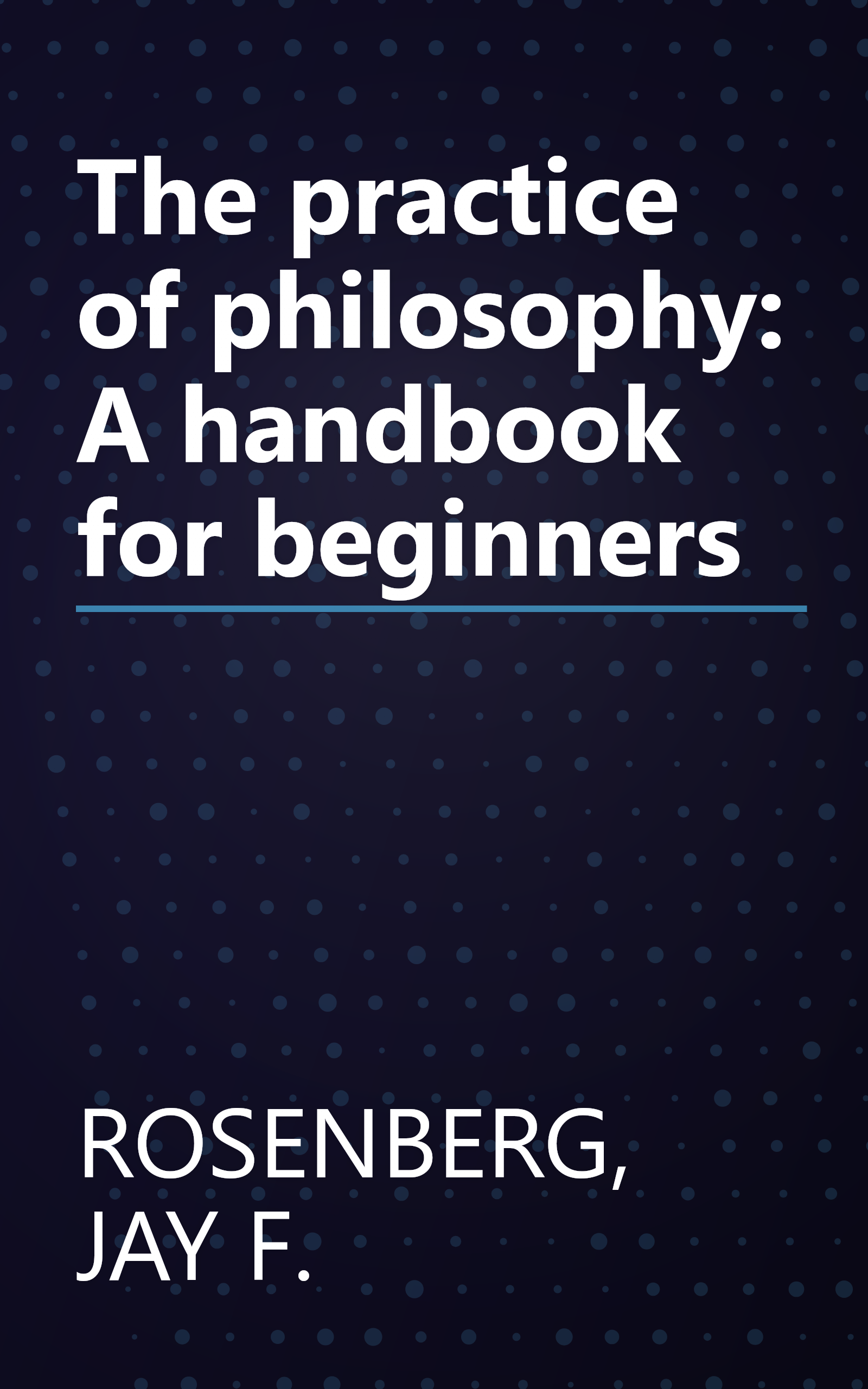 The practice of philosophy: A handbook for beginners book cover