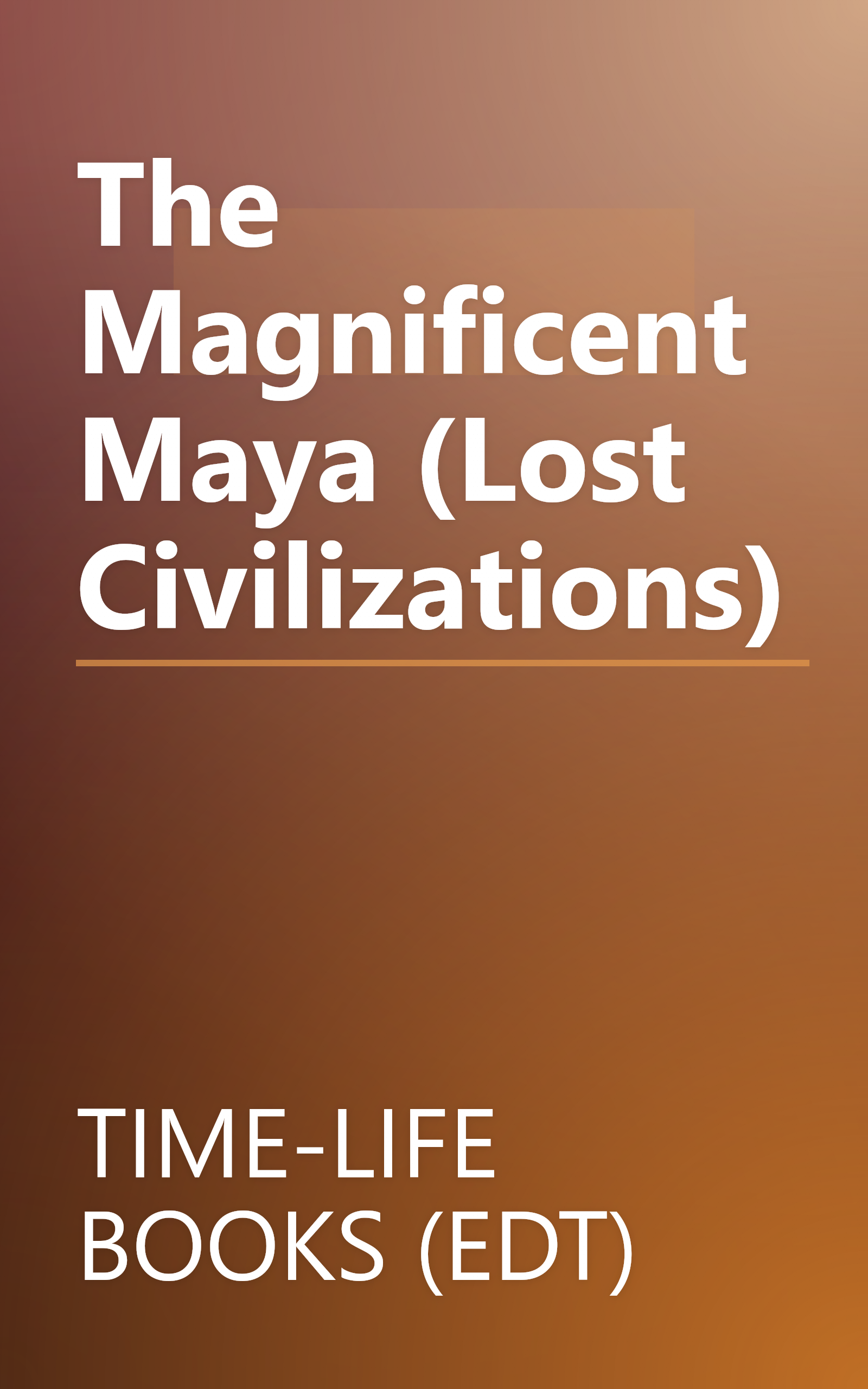 The Magnificent Maya (Lost Civilizations) book cover