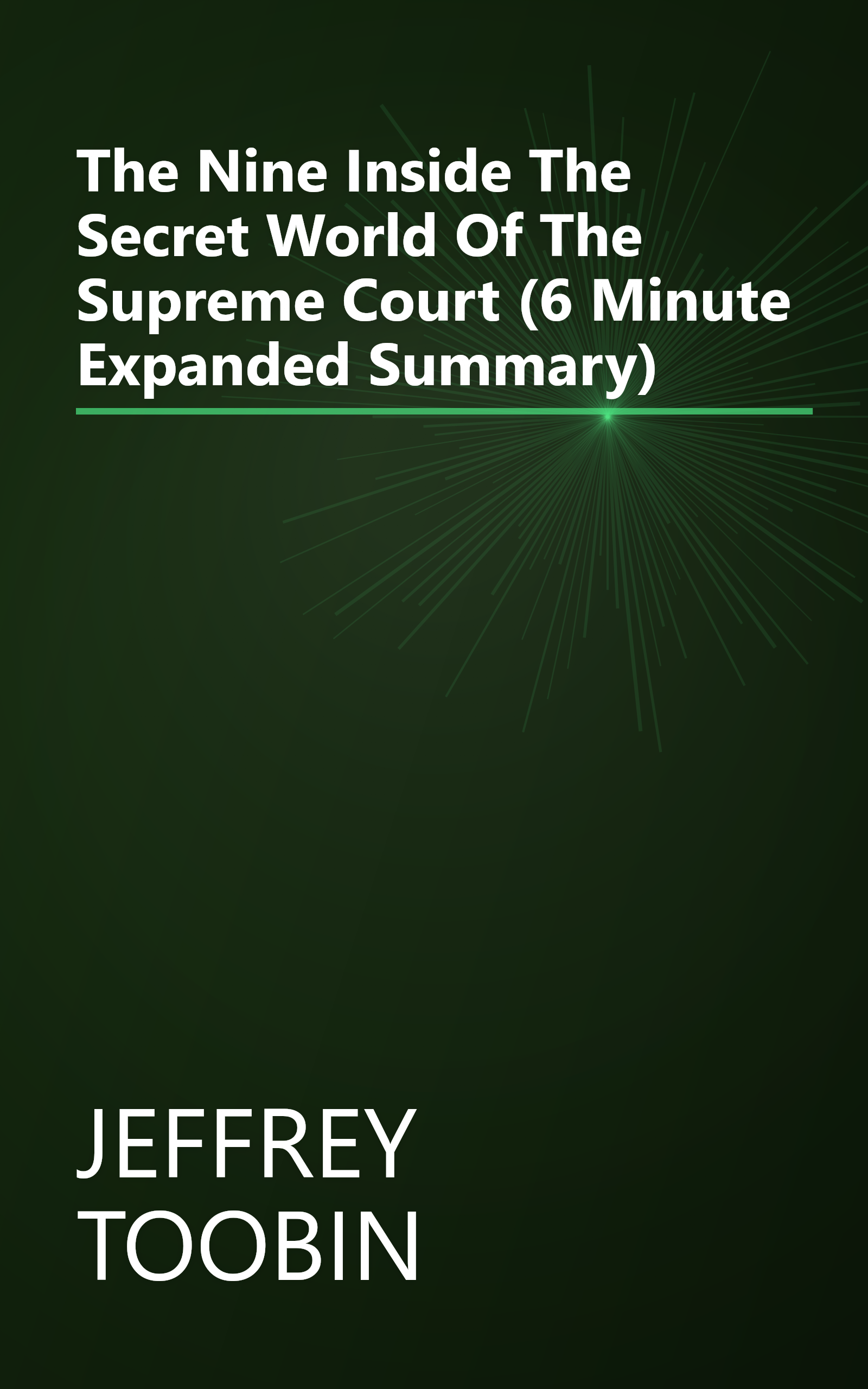 The Nine  Inside The Secret World Of The Supreme Court (6 Minute   Expanded Summary) book cover