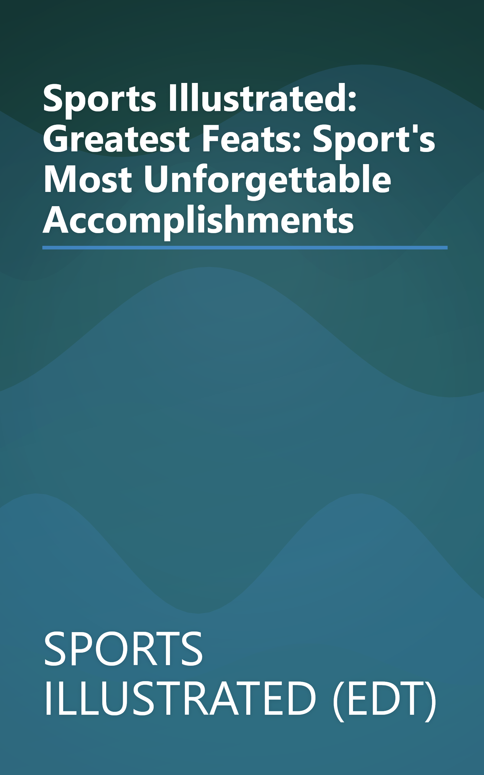 Sports Illustrated: Greatest Feats: Sport's Most Unforgettable Accomplishments book cover