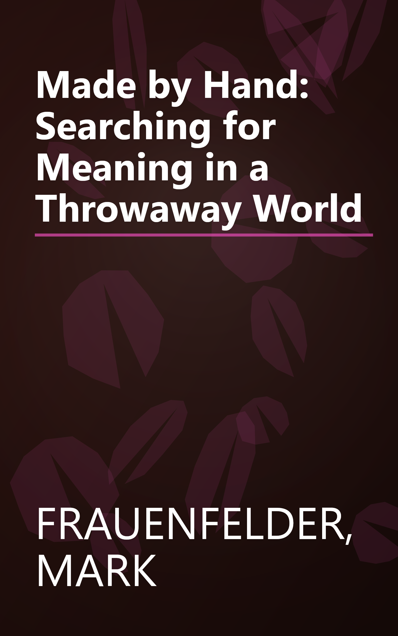 Made by Hand: Searching for Meaning in a Throwaway World book cover