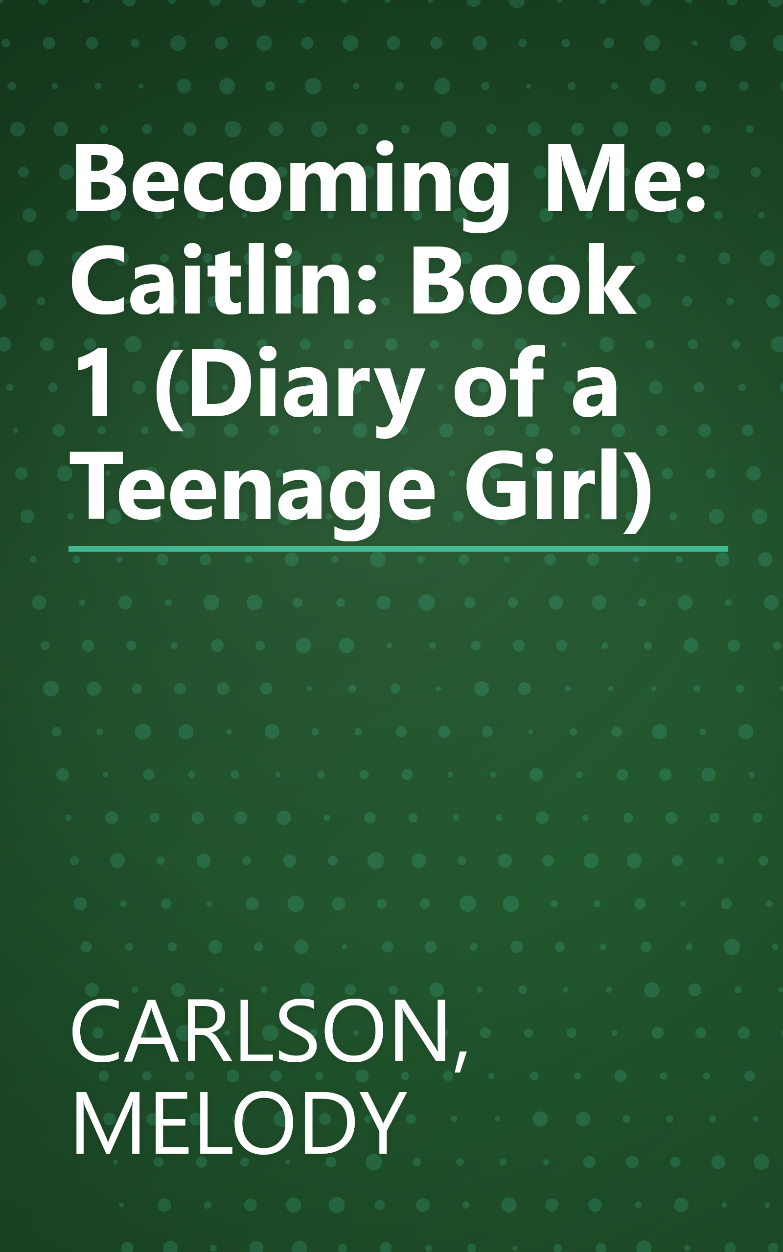 Becoming Me: Caitlin: Book 1 (Diary of a Teenage Girl) book cover