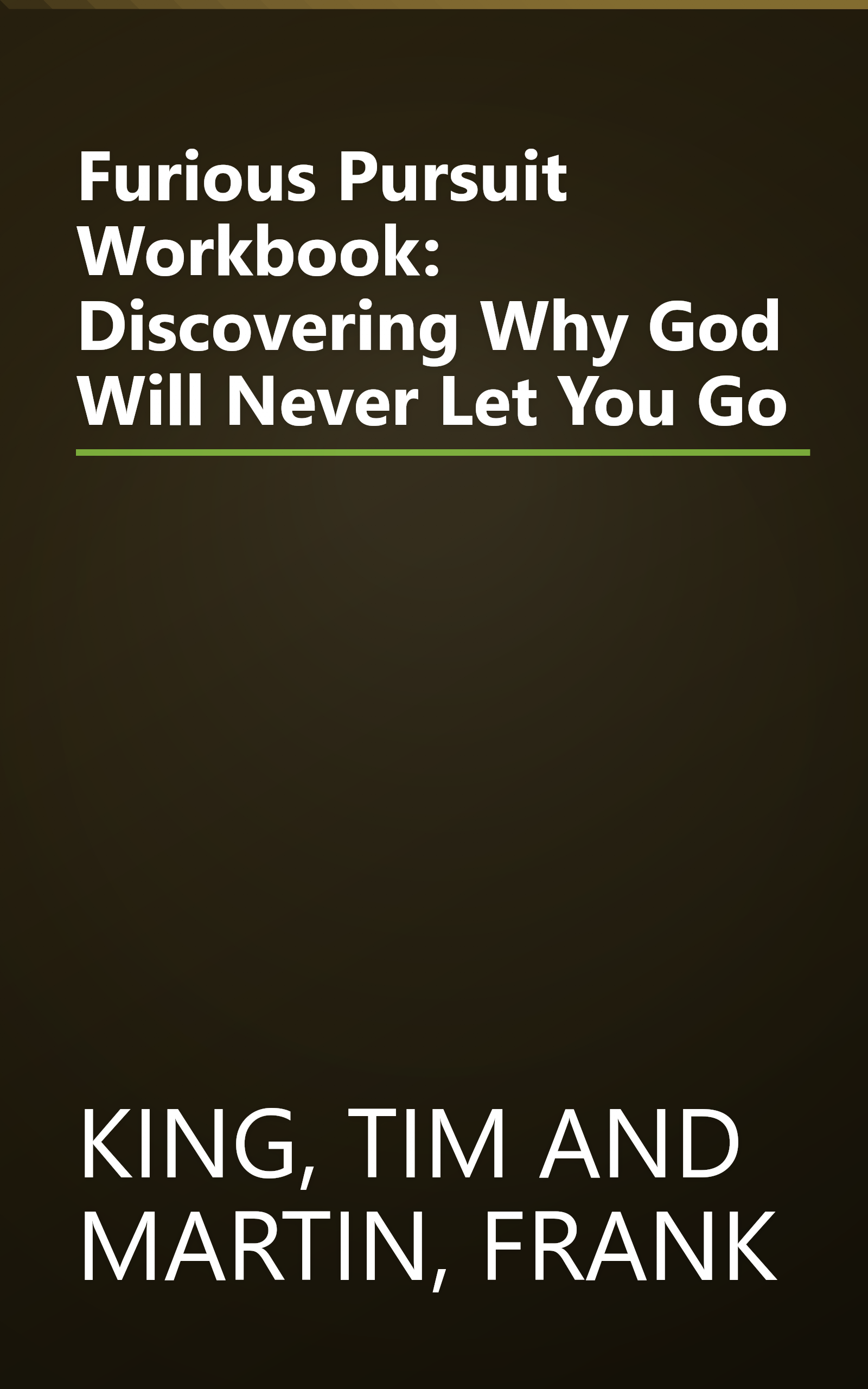 Furious Pursuit Workbook: Discovering Why God Will Never Let You Go book cover