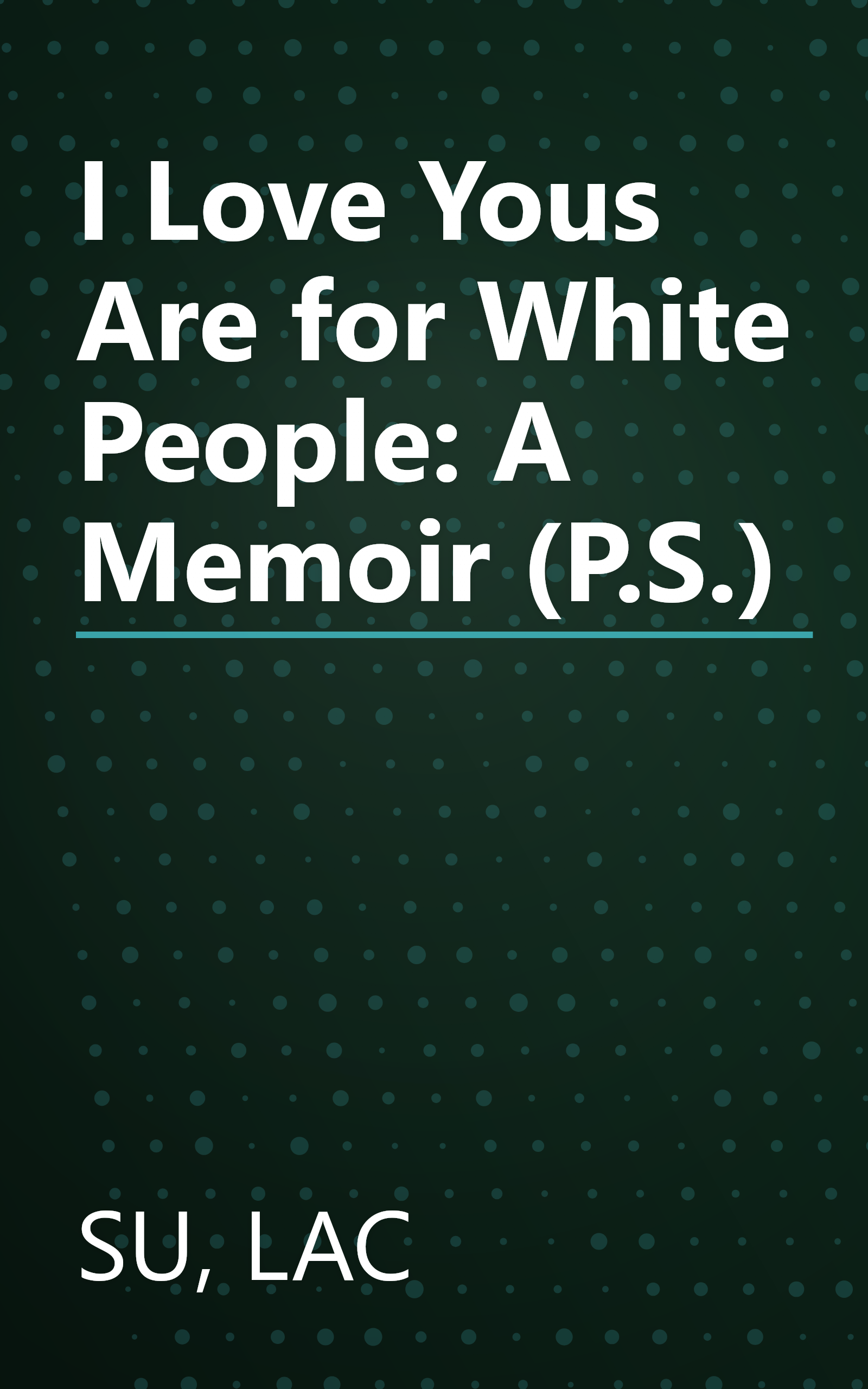 I Love Yous Are for White People: A Memoir (P.S.) book cover