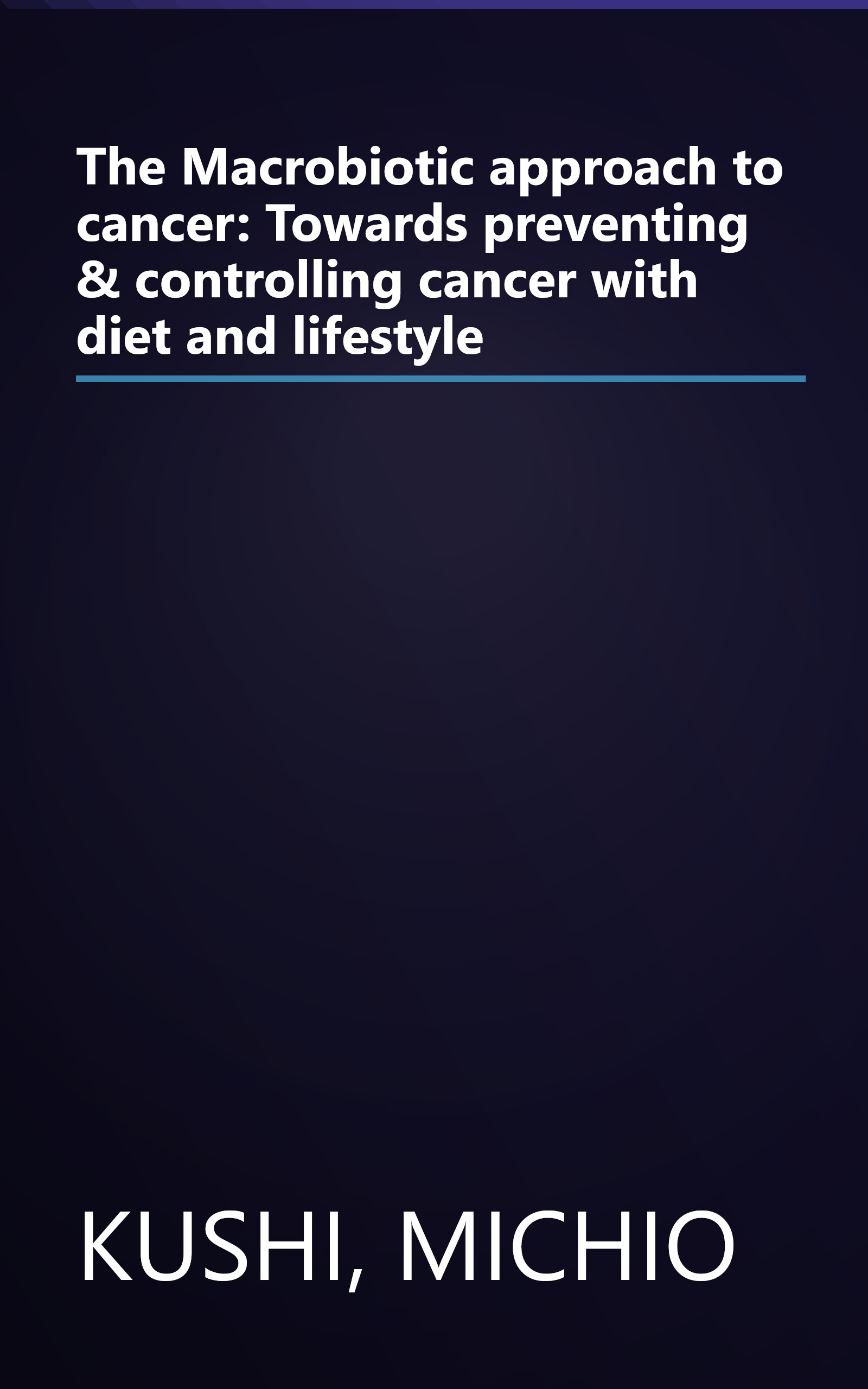 The Macrobiotic approach to cancer: Towards preventing & controlling cancer with diet and lifestyle book cover