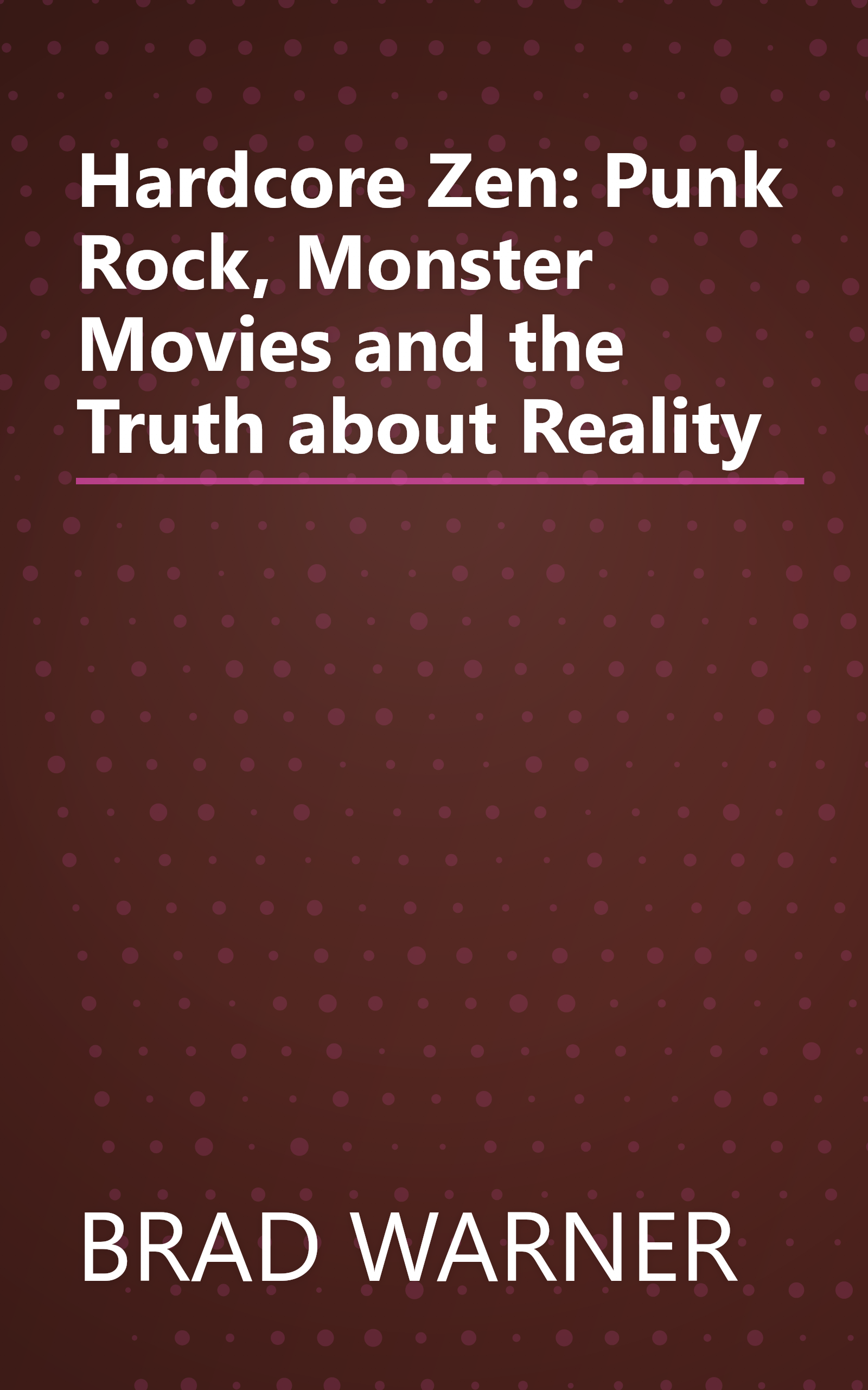 Hardcore Zen: Punk Rock, Monster Movies and the Truth about Reality book cover