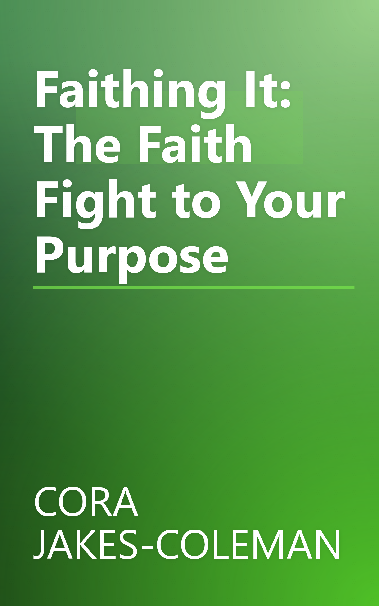 Faithing It: The Faith Fight to Your Purpose book cover