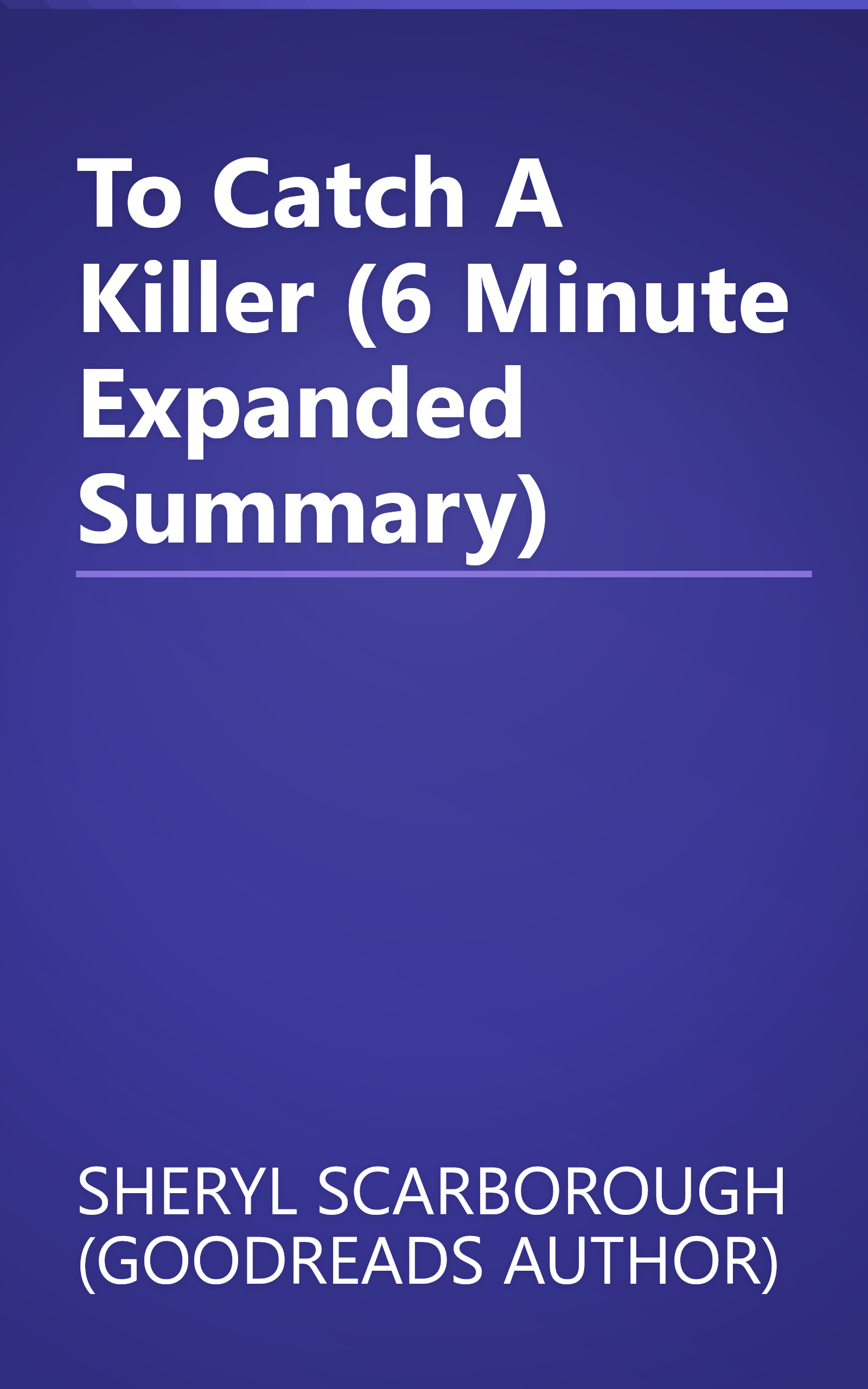 To Catch A Killer (6 Minute   Expanded Summary) book cover