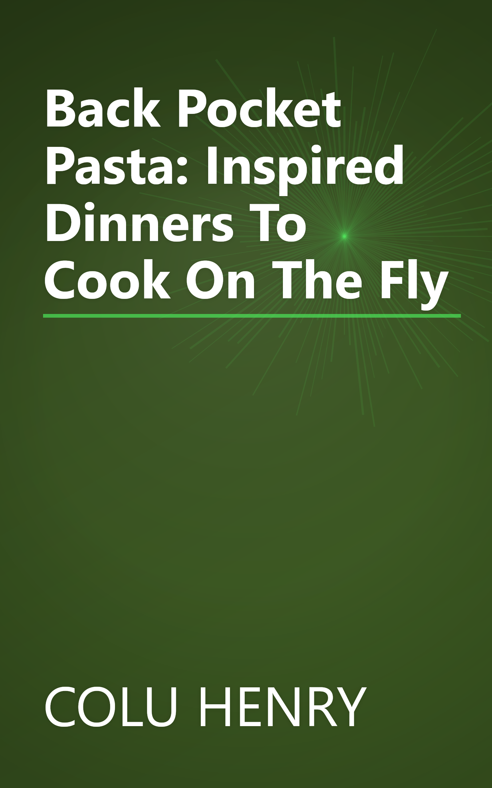 Back Pocket Pasta: Inspired Dinners To Cook On The Fly book cover