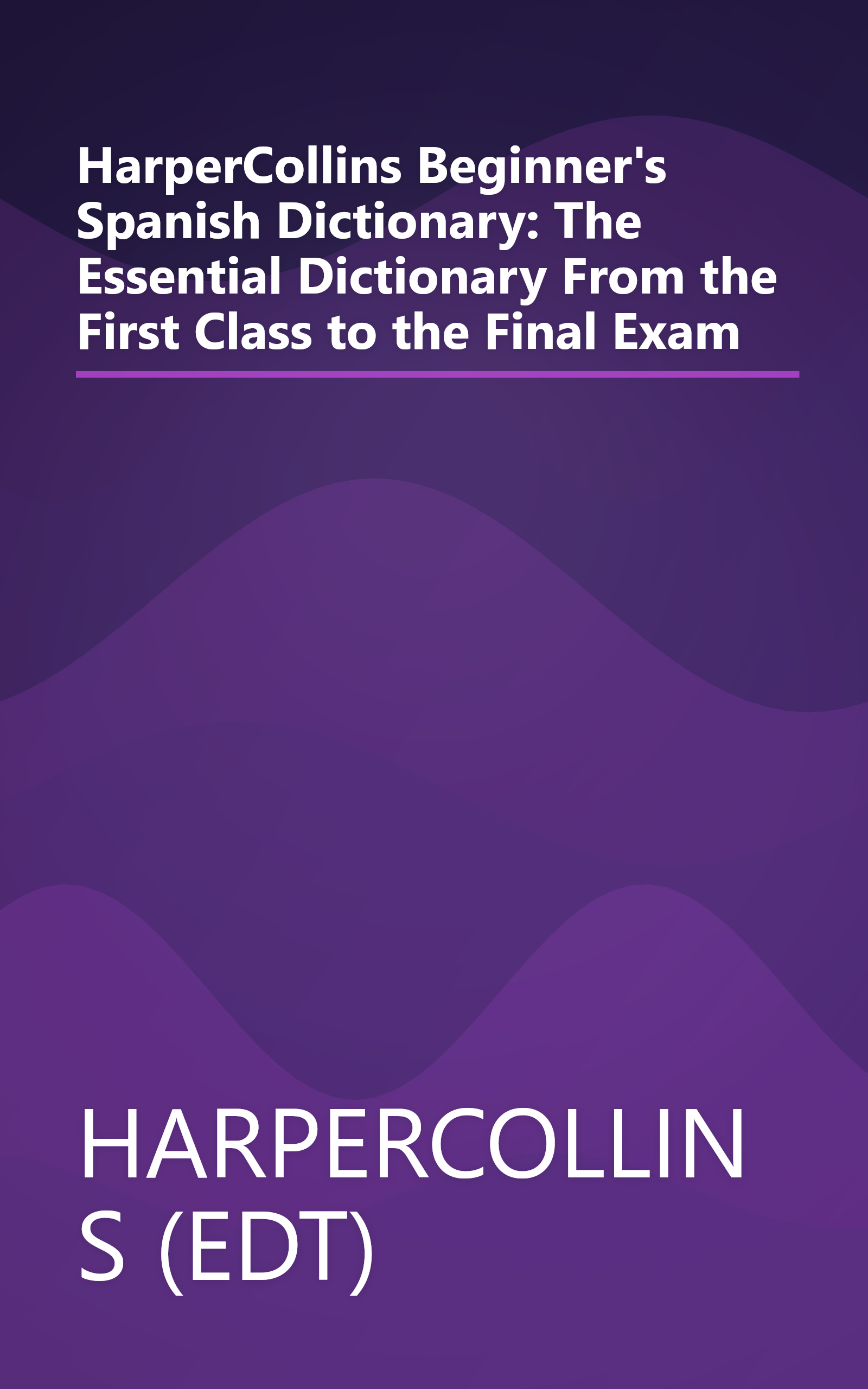 HarperCollins Beginner's Spanish Dictionary: The Essential Dictionary From the First Class to the Final Exam book cover