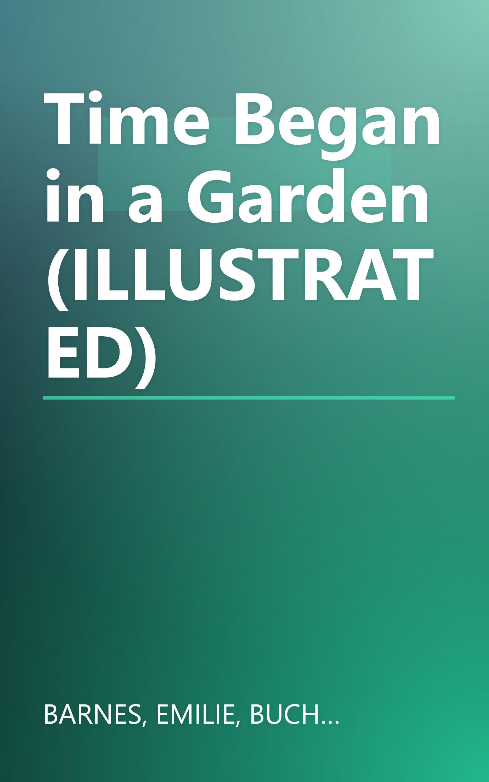 Time Began in a Garden (ILLUSTRATED) book cover