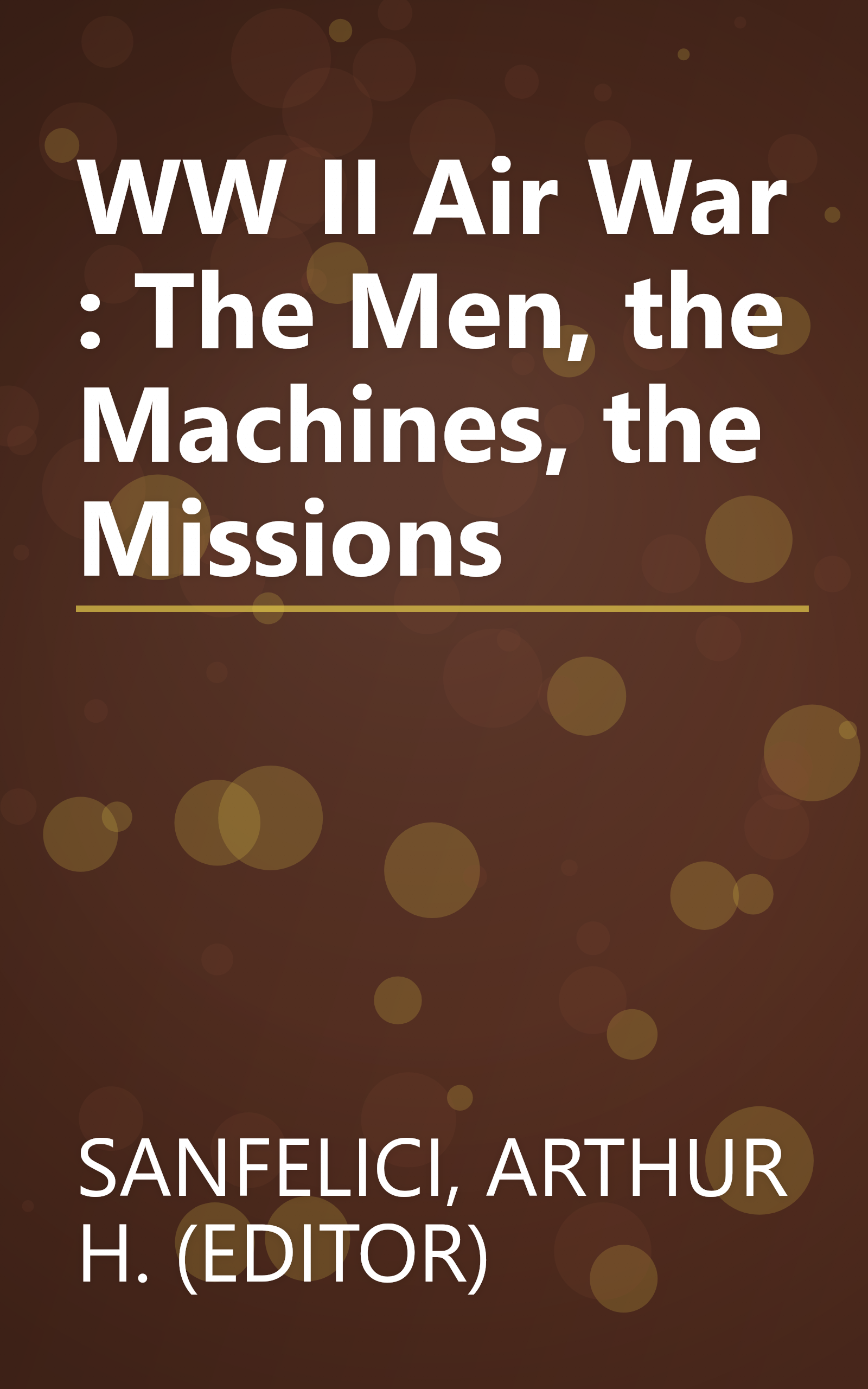 WW II Air War : The Men, the Machines, the Missions book cover