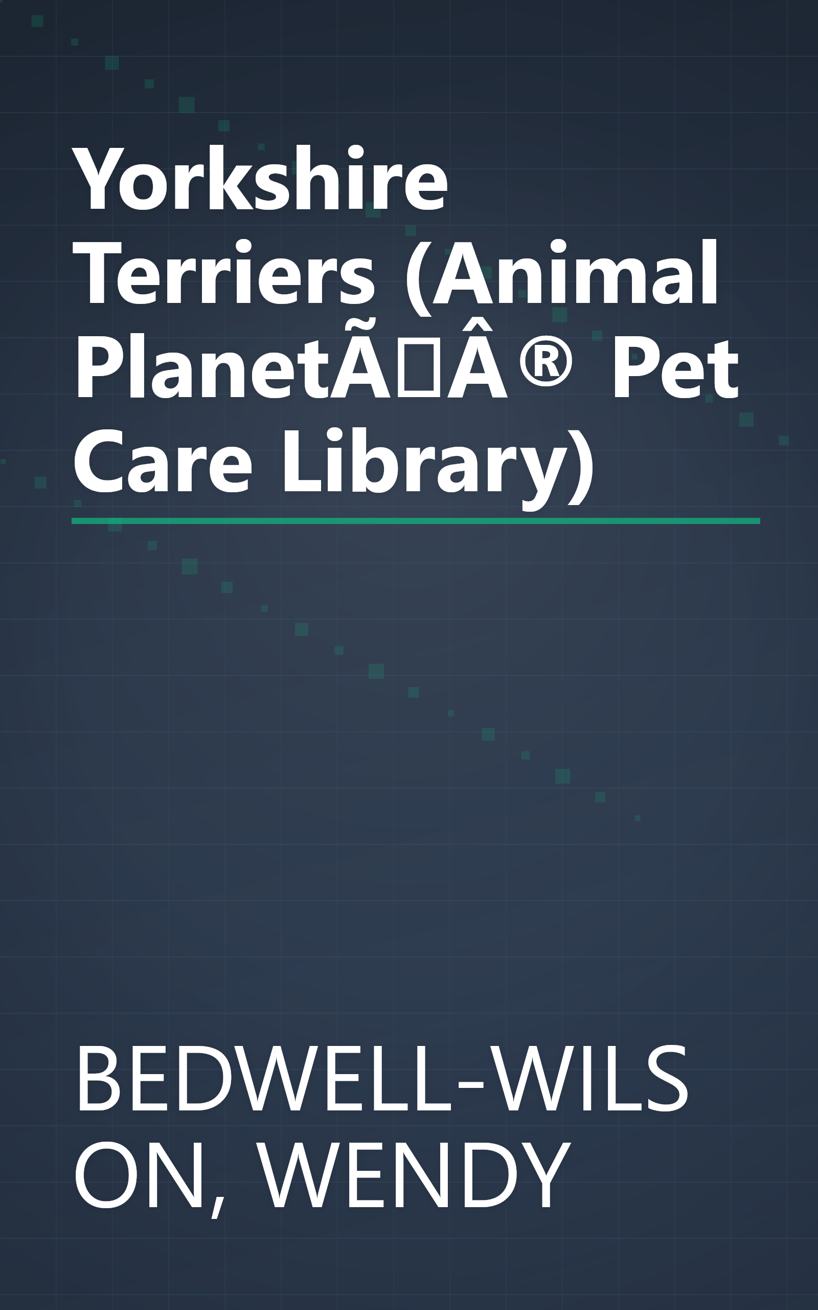 Yorkshire Terriers (Animal PlanetÃÂ® Pet Care Library) book cover