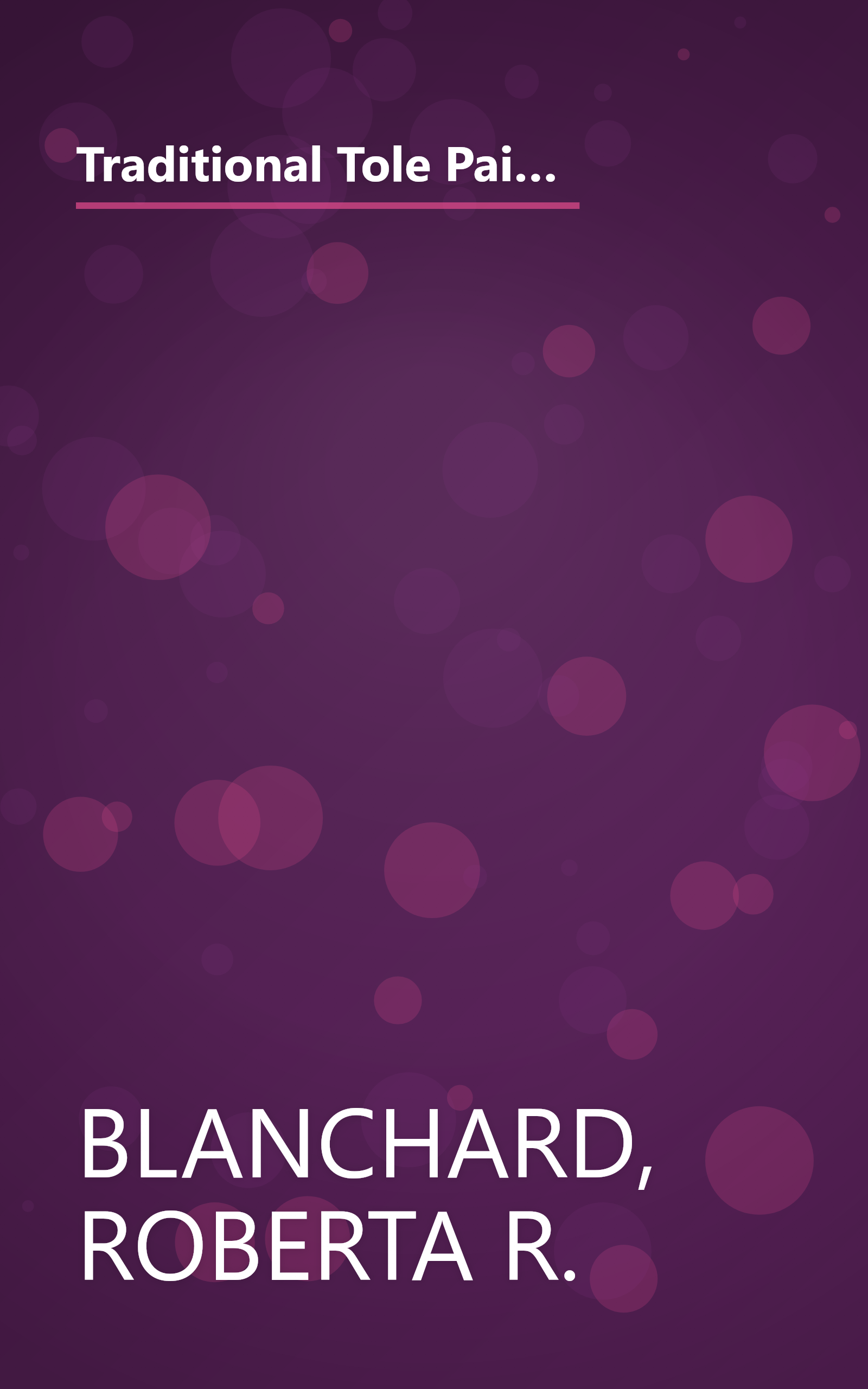 Traditional Tole Painting: With Authentic Antique Designs and Working Diagrams for Stenciling and Brush-Stroke Painting, Adaptable for Trays, Boxes, book cover