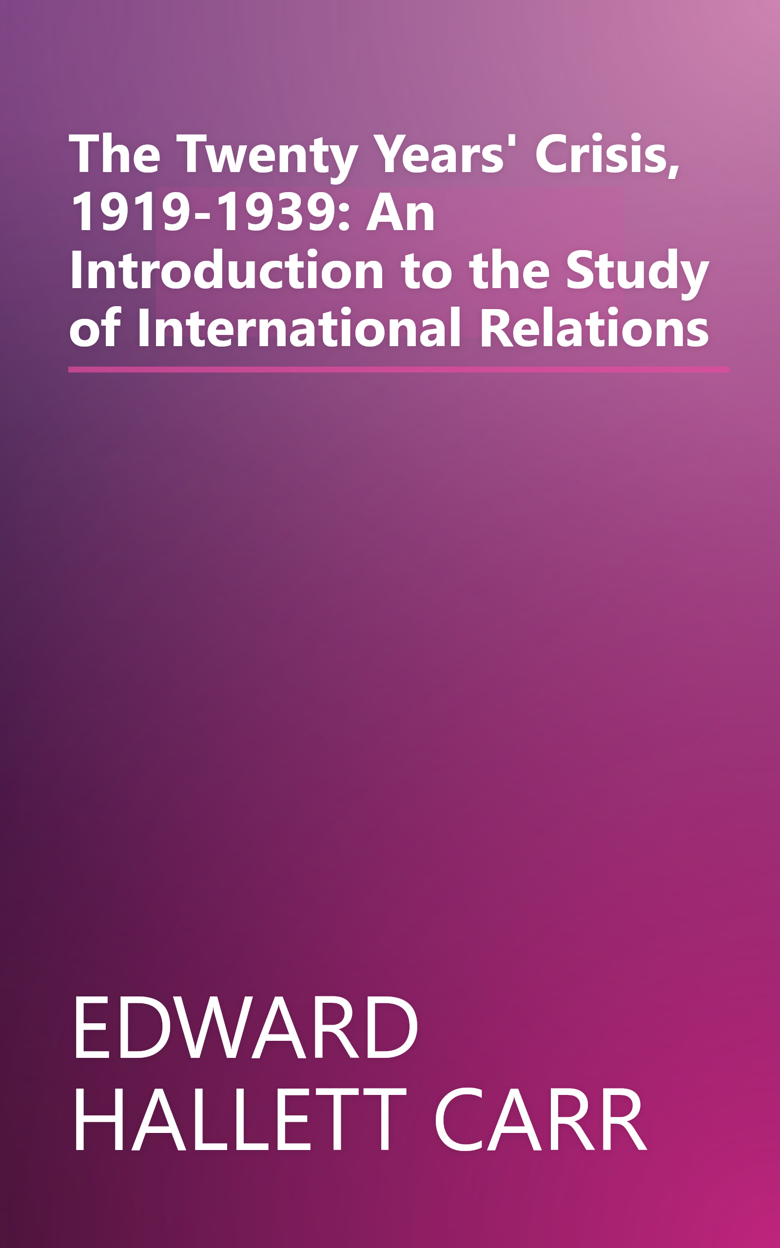 The Twenty Years' Crisis, 1919-1939: An Introduction to the Study of International Relations book cover