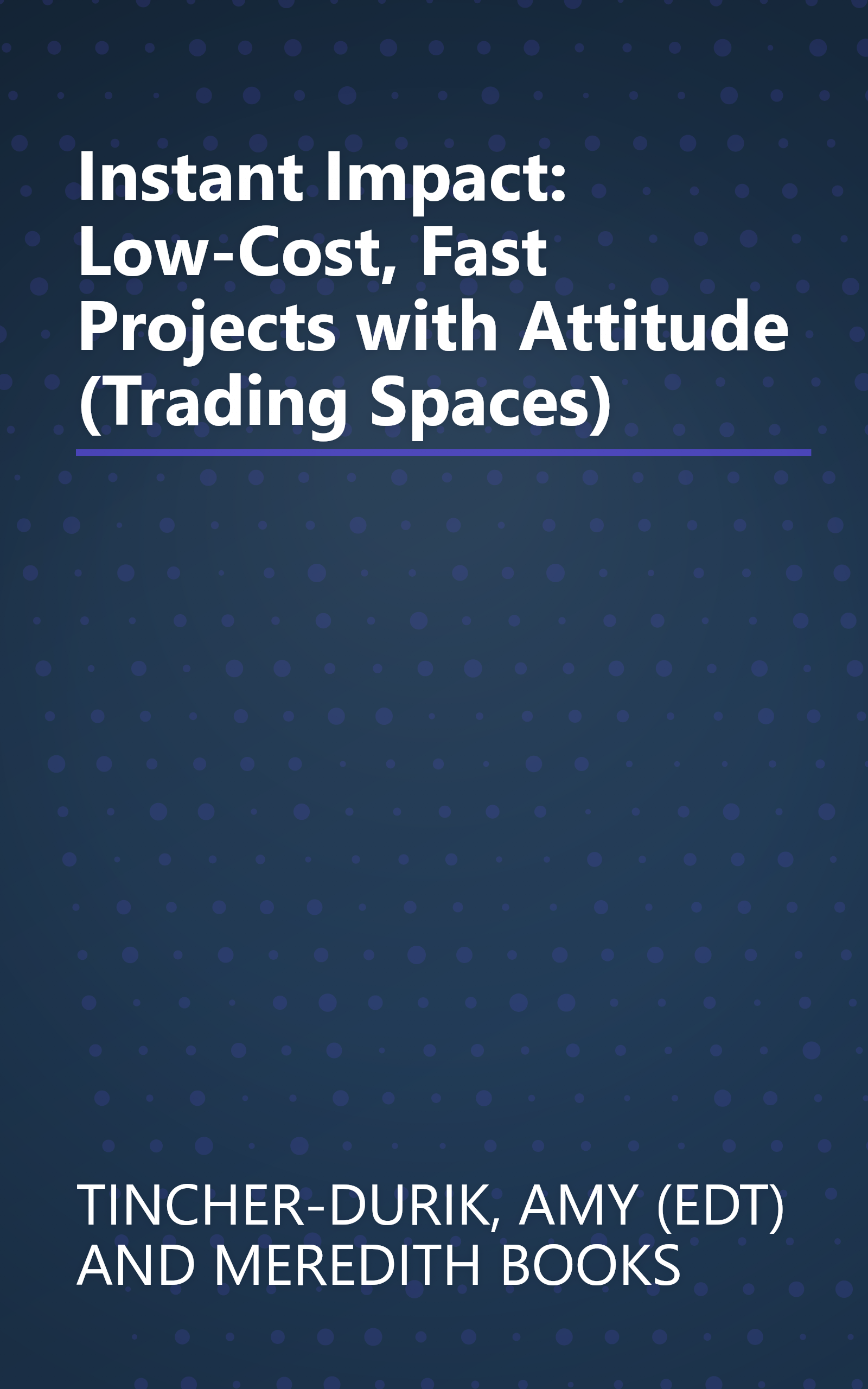 Instant Impact: Low-Cost, Fast Projects with Attitude (Trading Spaces) book cover