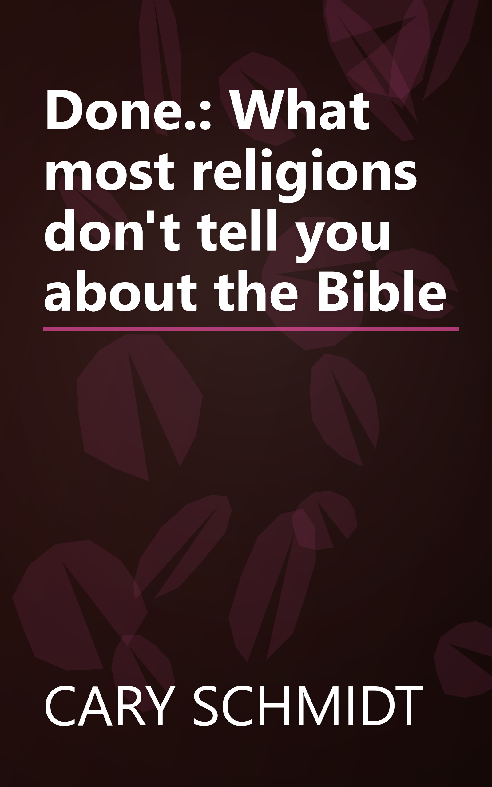 Done.: What most religions don't tell you about the Bible book cover