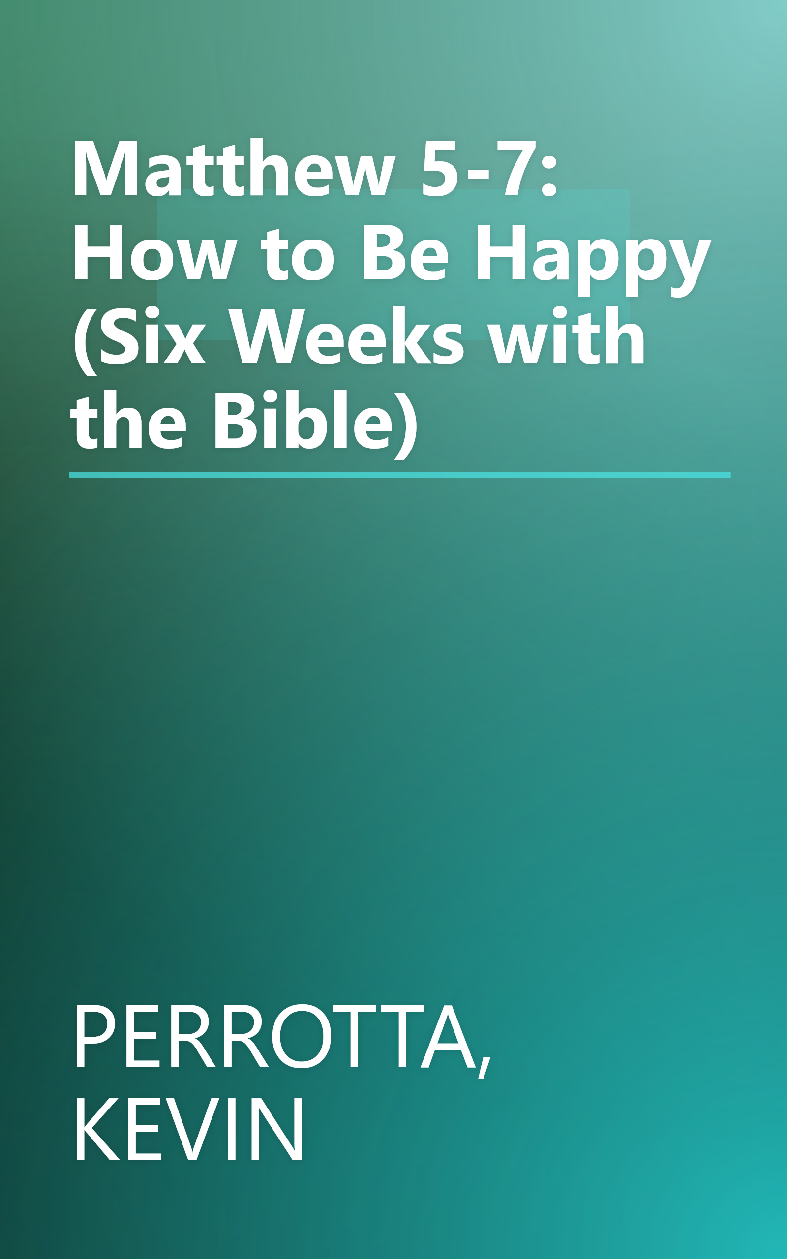 Matthew 5-7: How to Be Happy (Six Weeks with the Bible) book cover