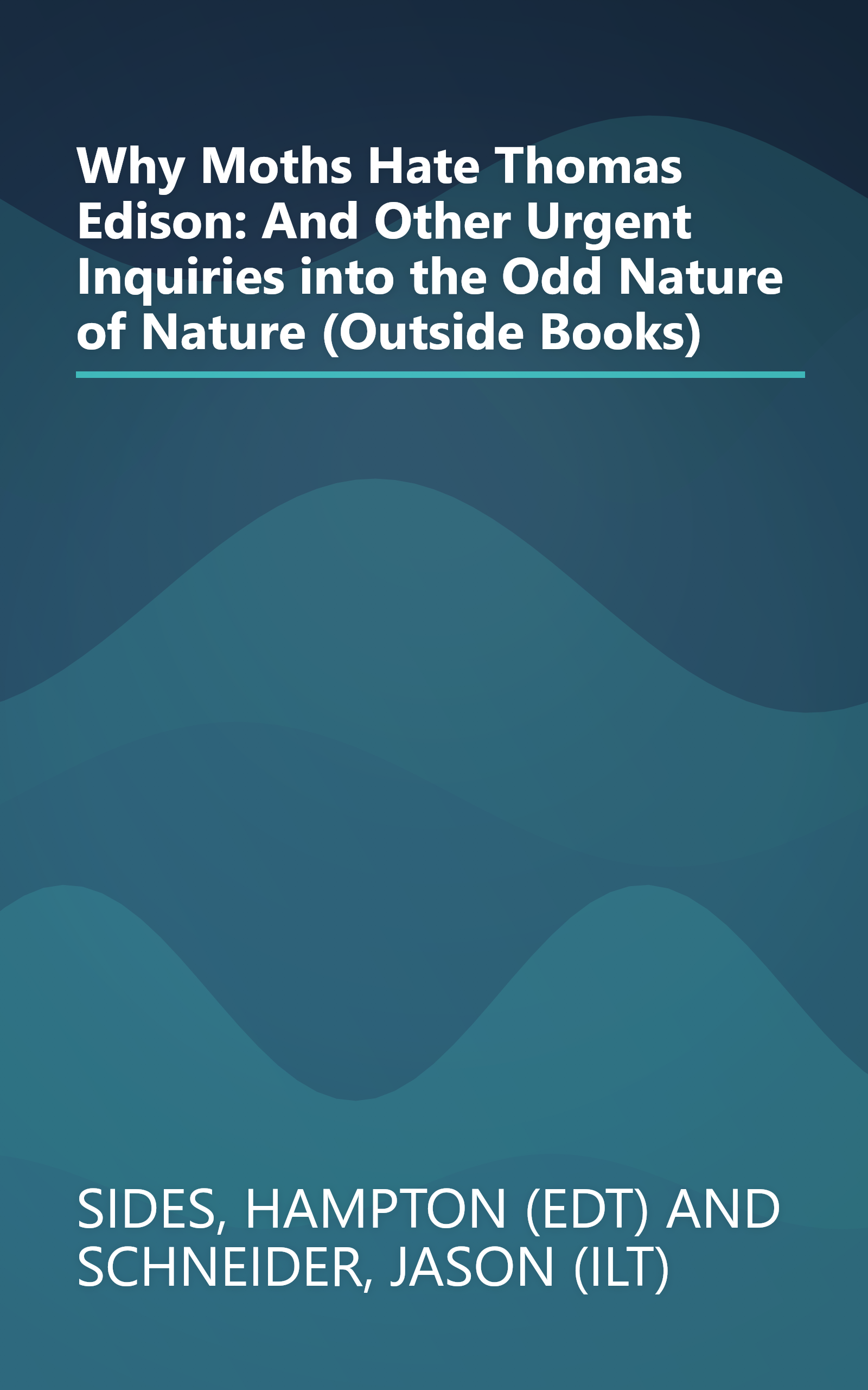Why Moths Hate Thomas Edison: And Other Urgent Inquiries into the Odd Nature of Nature (Outside Books) book cover