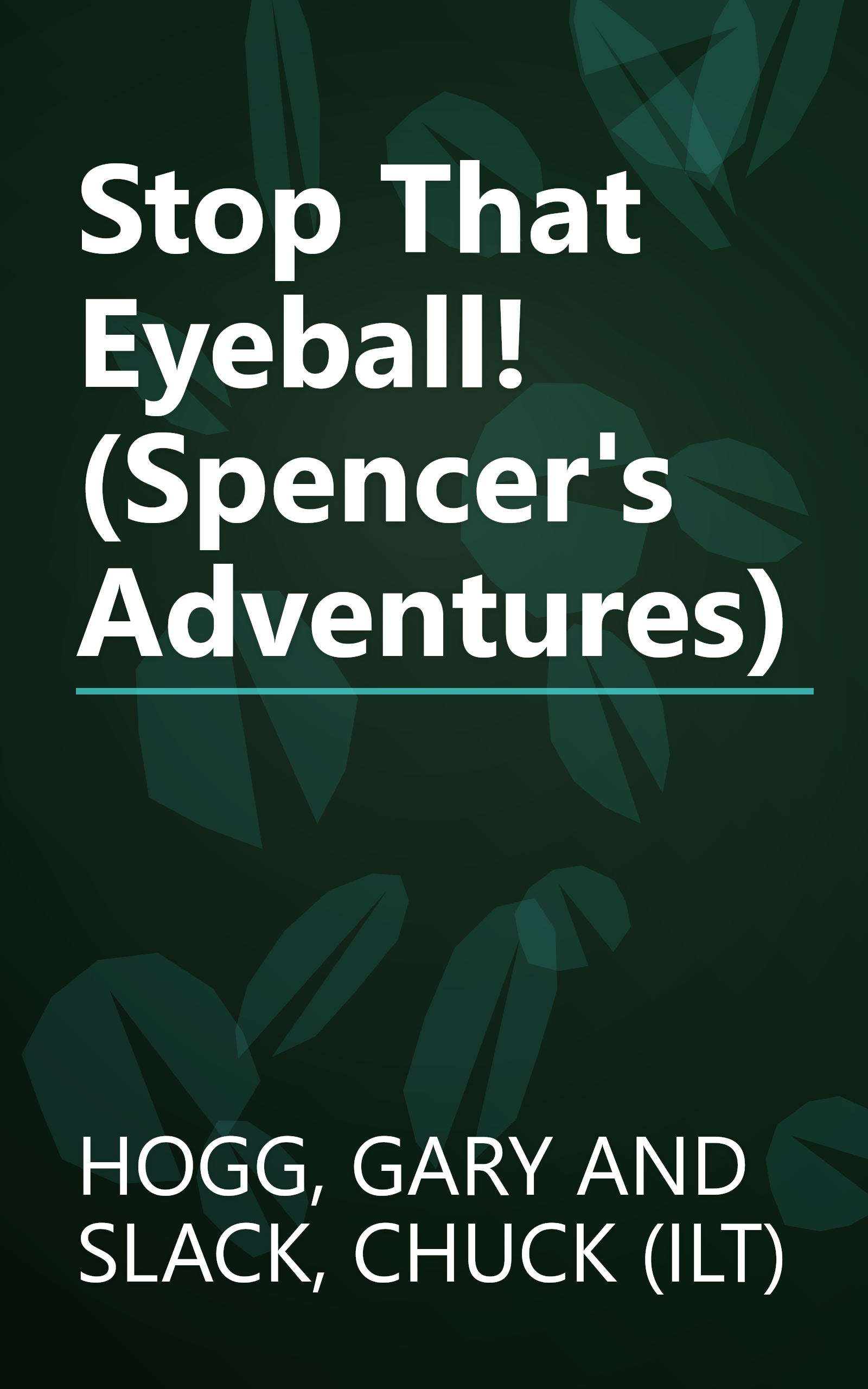 Stop That Eyeball! (Spencer's Adventures) book cover
