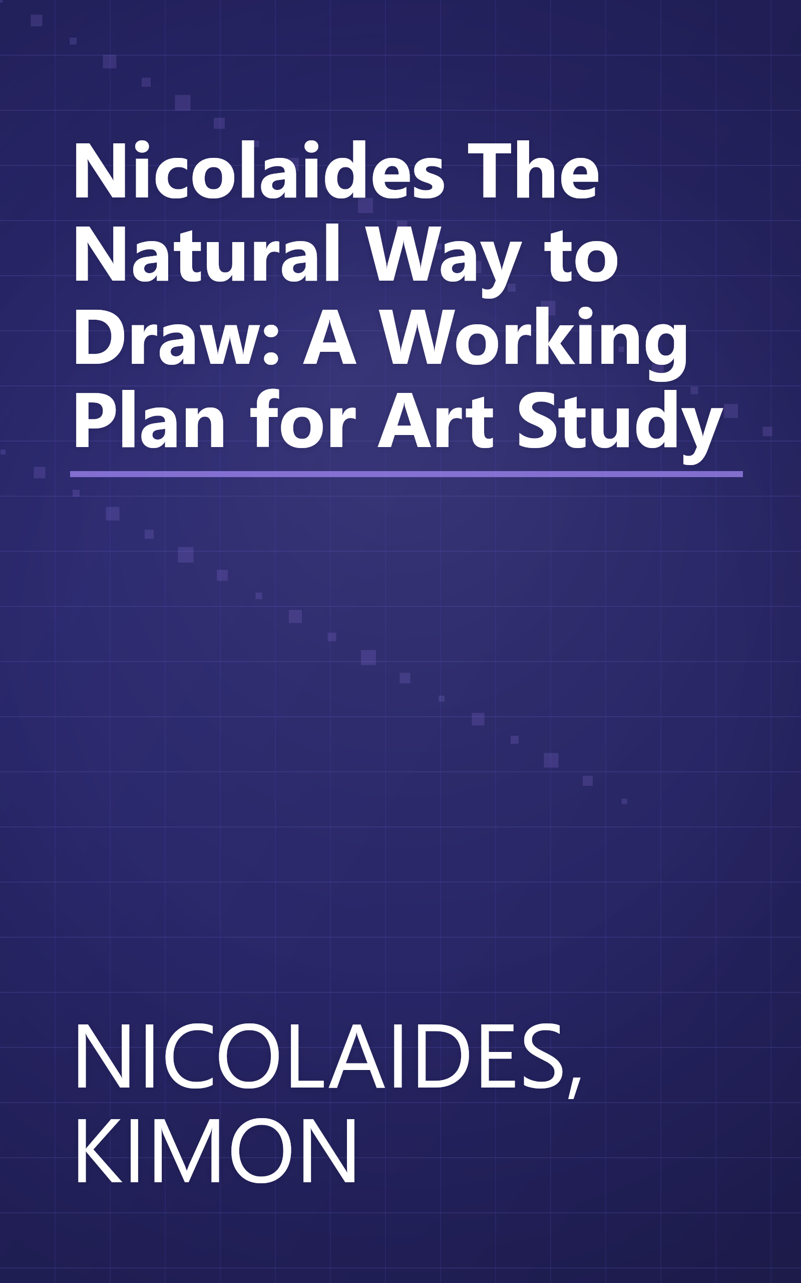Nicolaides The Natural Way to Draw: A Working Plan for Art Study book cover