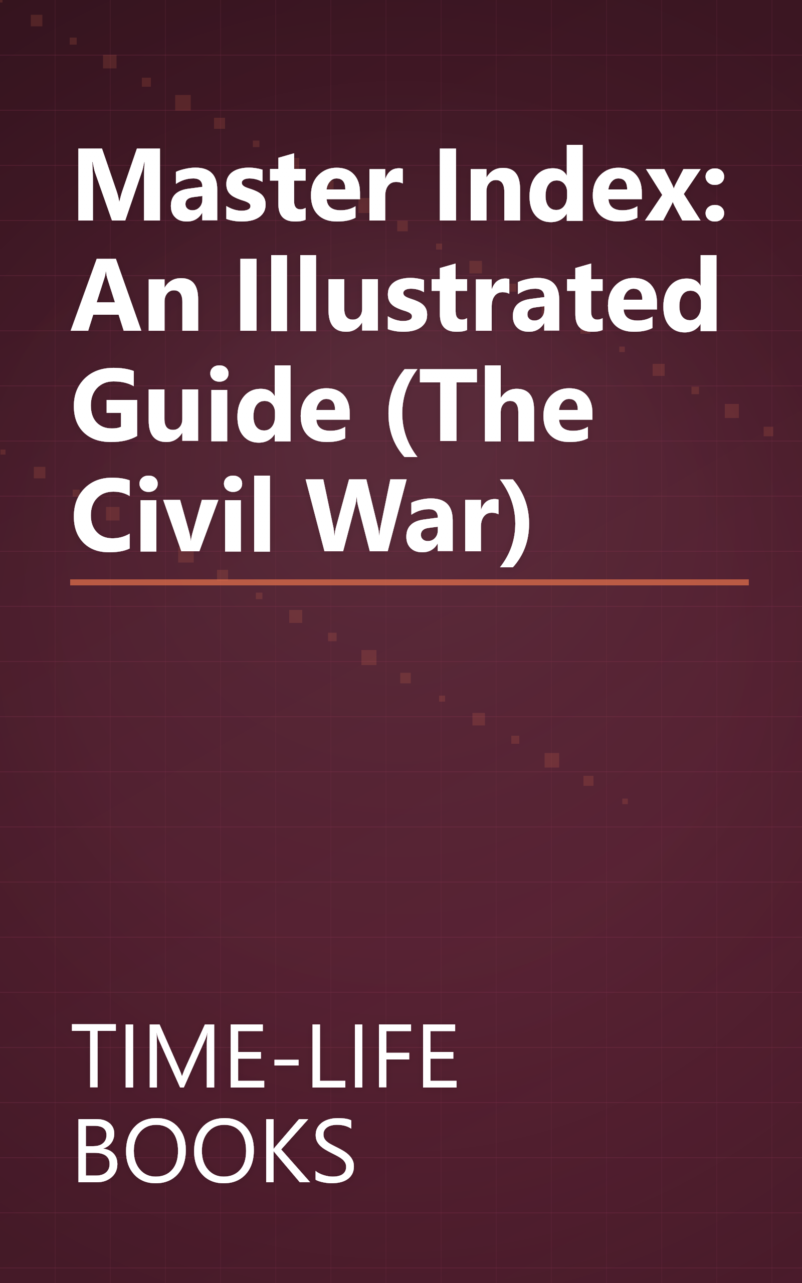 Master Index: An Illustrated Guide (The Civil War) book cover