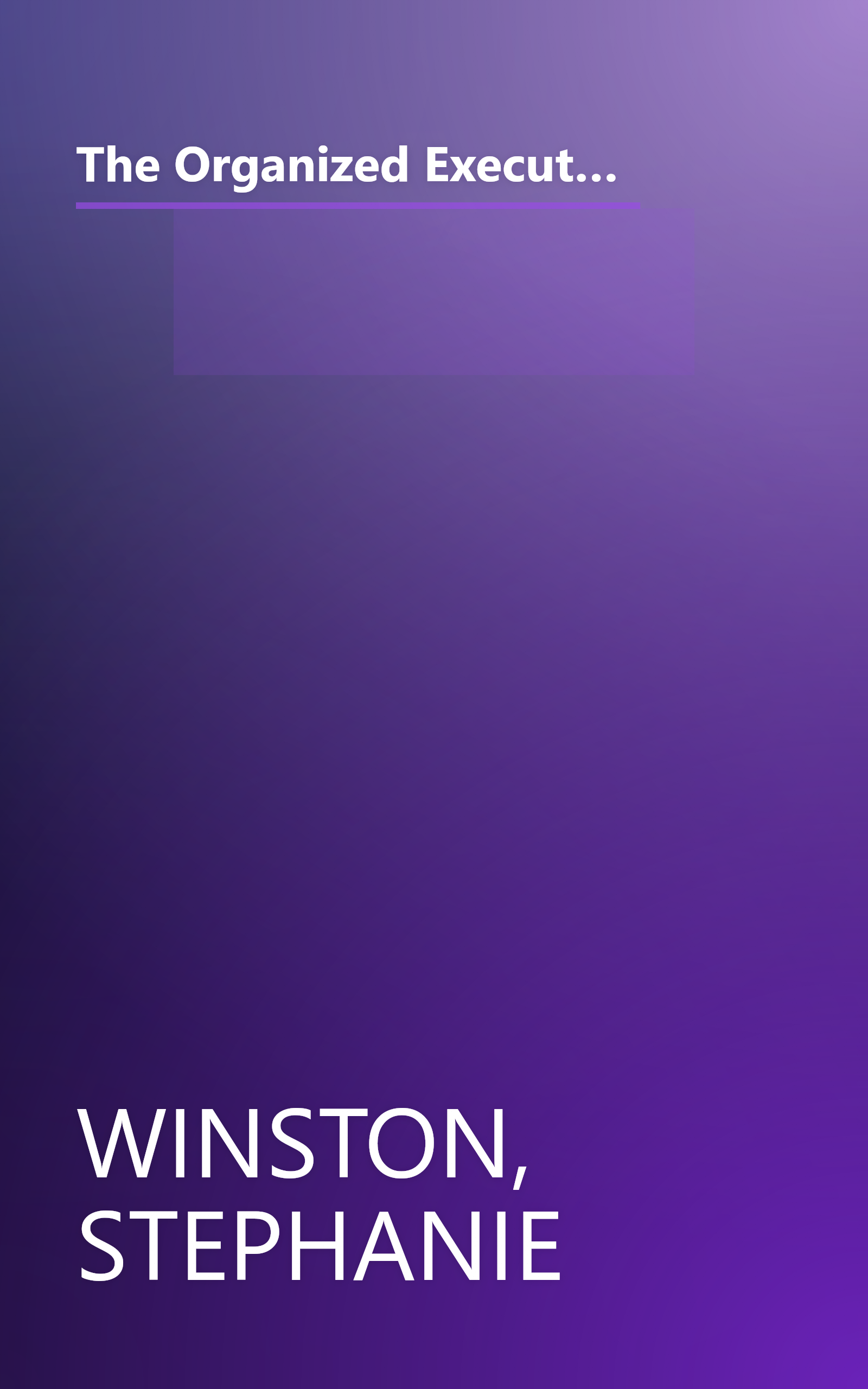 The Organized Executive: A Program for Productivity--New Ways to Manage Time, Paper, People, and the Digital Office book cover