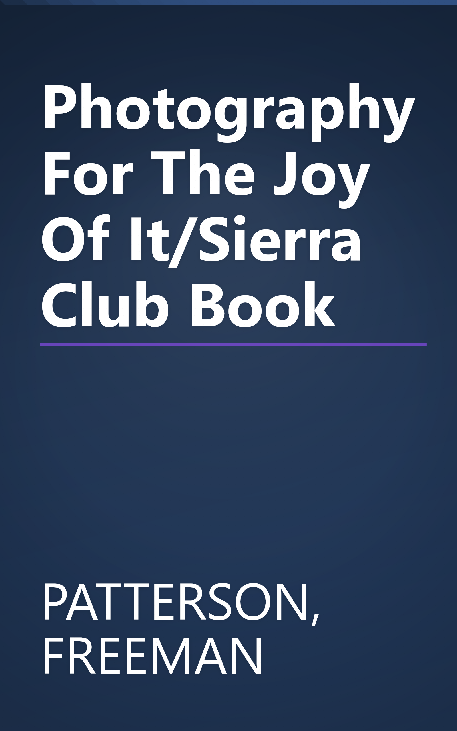 Photography For The Joy Of It/Sierra Club Book book cover