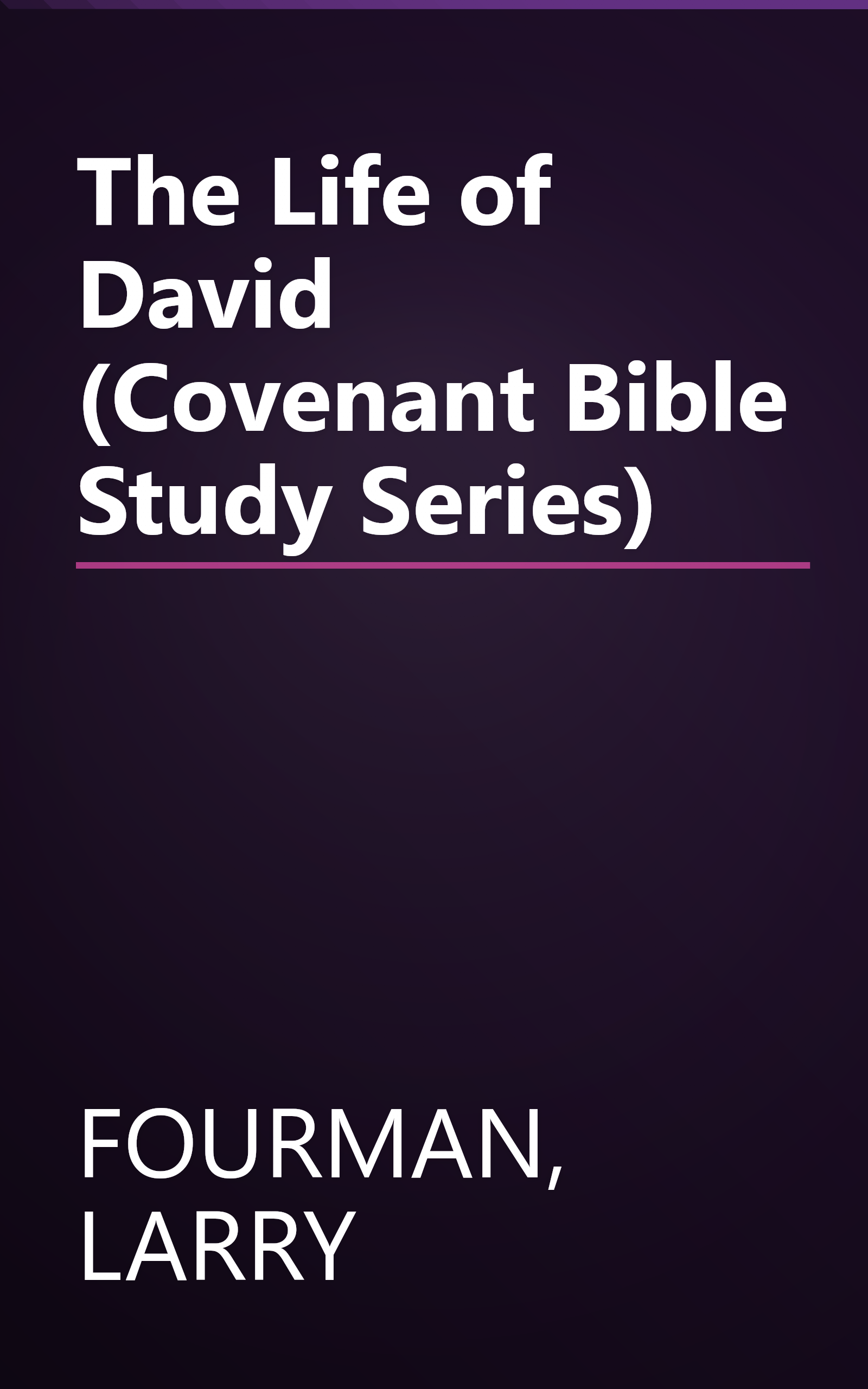 The Life of David (Covenant Bible Study Series) book cover