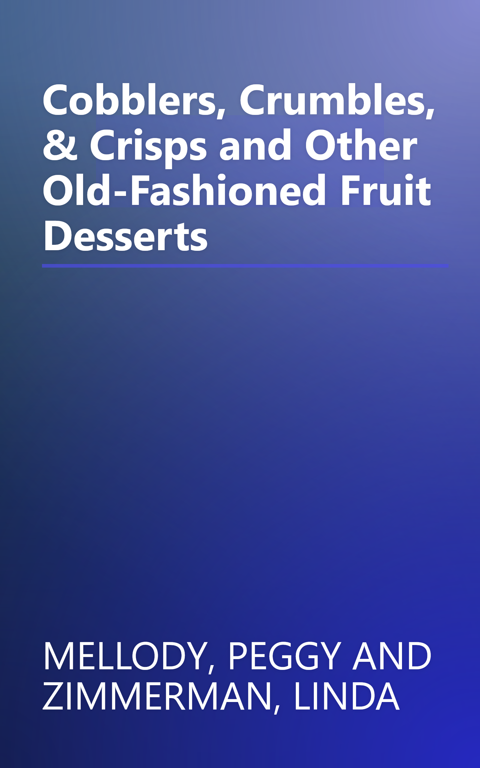 Cobblers, Crumbles, & Crisps and Other Old-Fashioned Fruit Desserts book cover