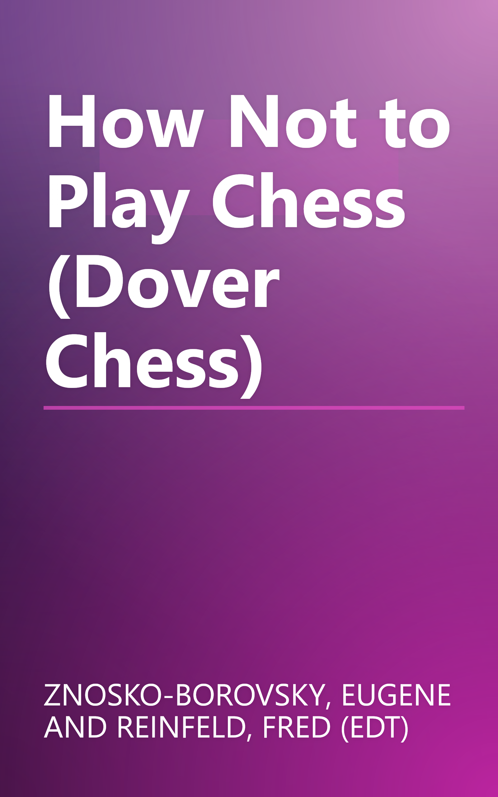 How Not to Play Chess (Dover Chess) book cover