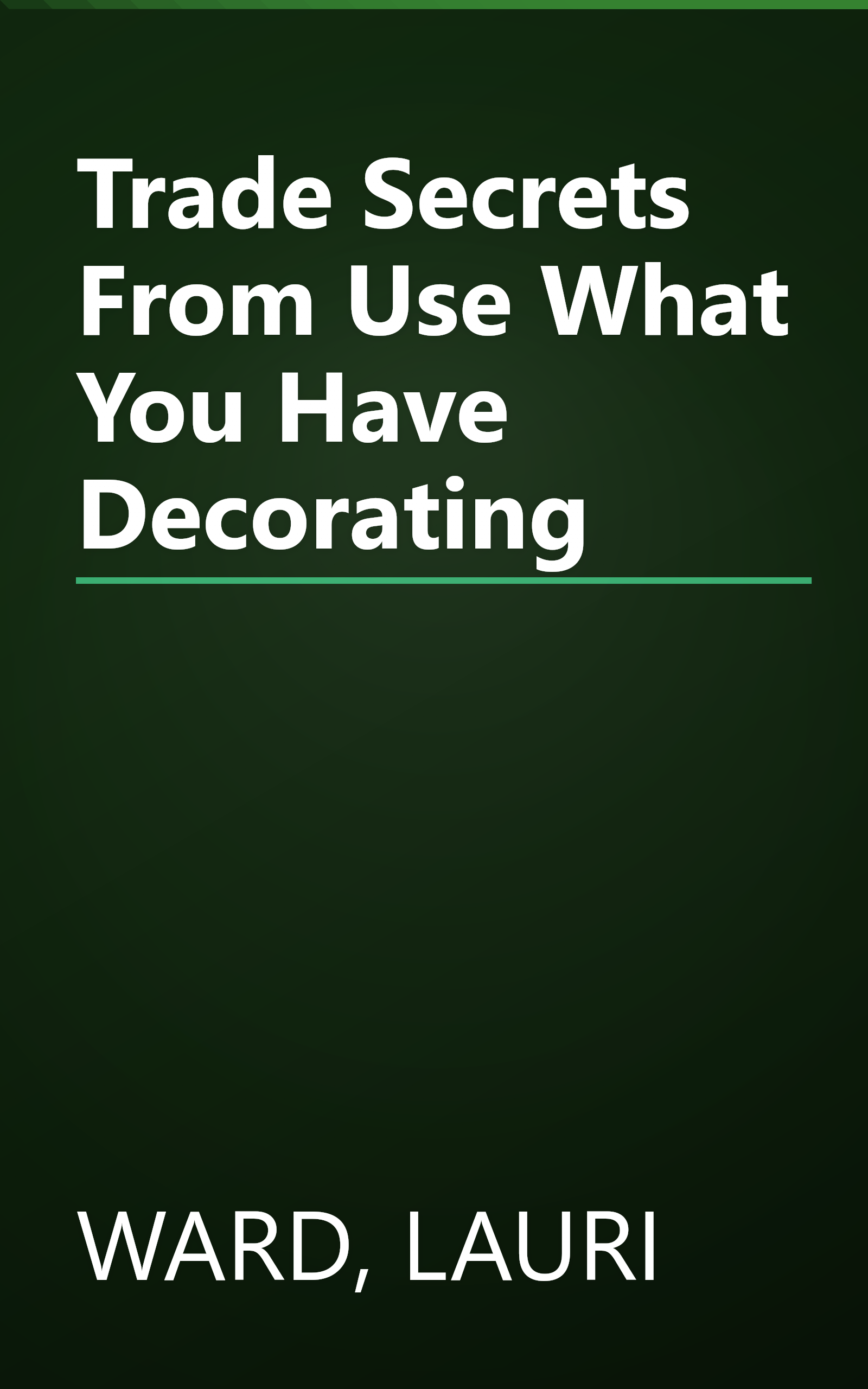 Trade Secrets From Use What You Have Decorating book cover