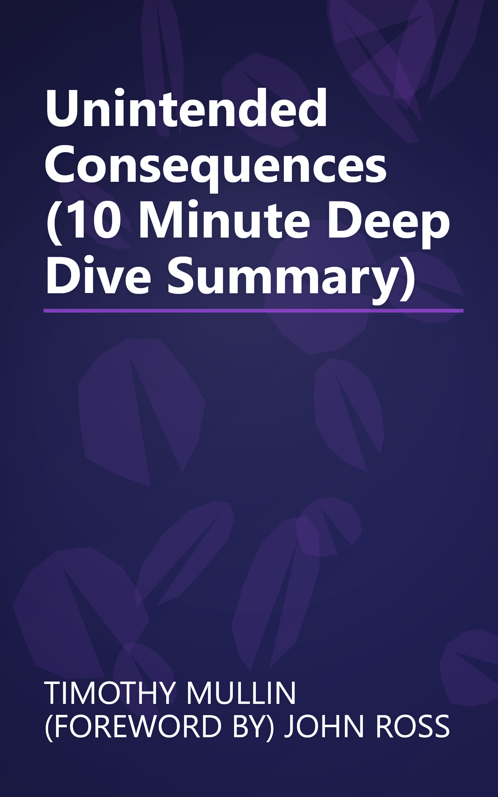 Unintended Consequences (10 Minute   Deep Dive Summary) book cover