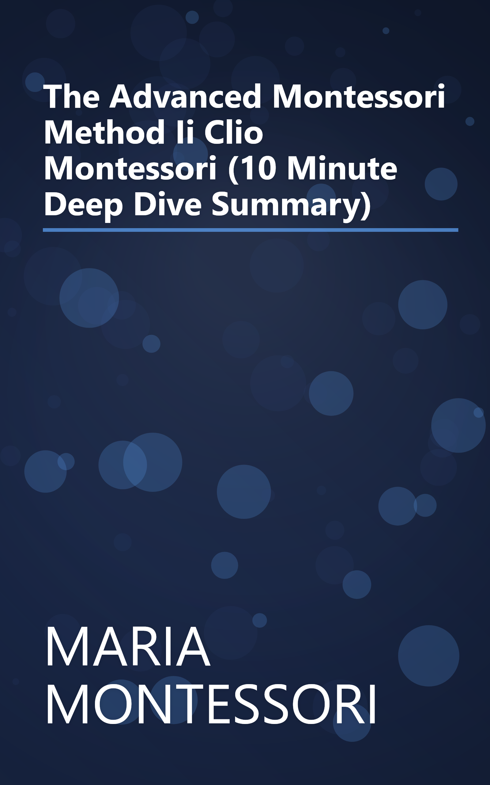 The Advanced Montessori Method Ii  Clio Montessori  (10 Minute   Deep Dive Summary) book cover