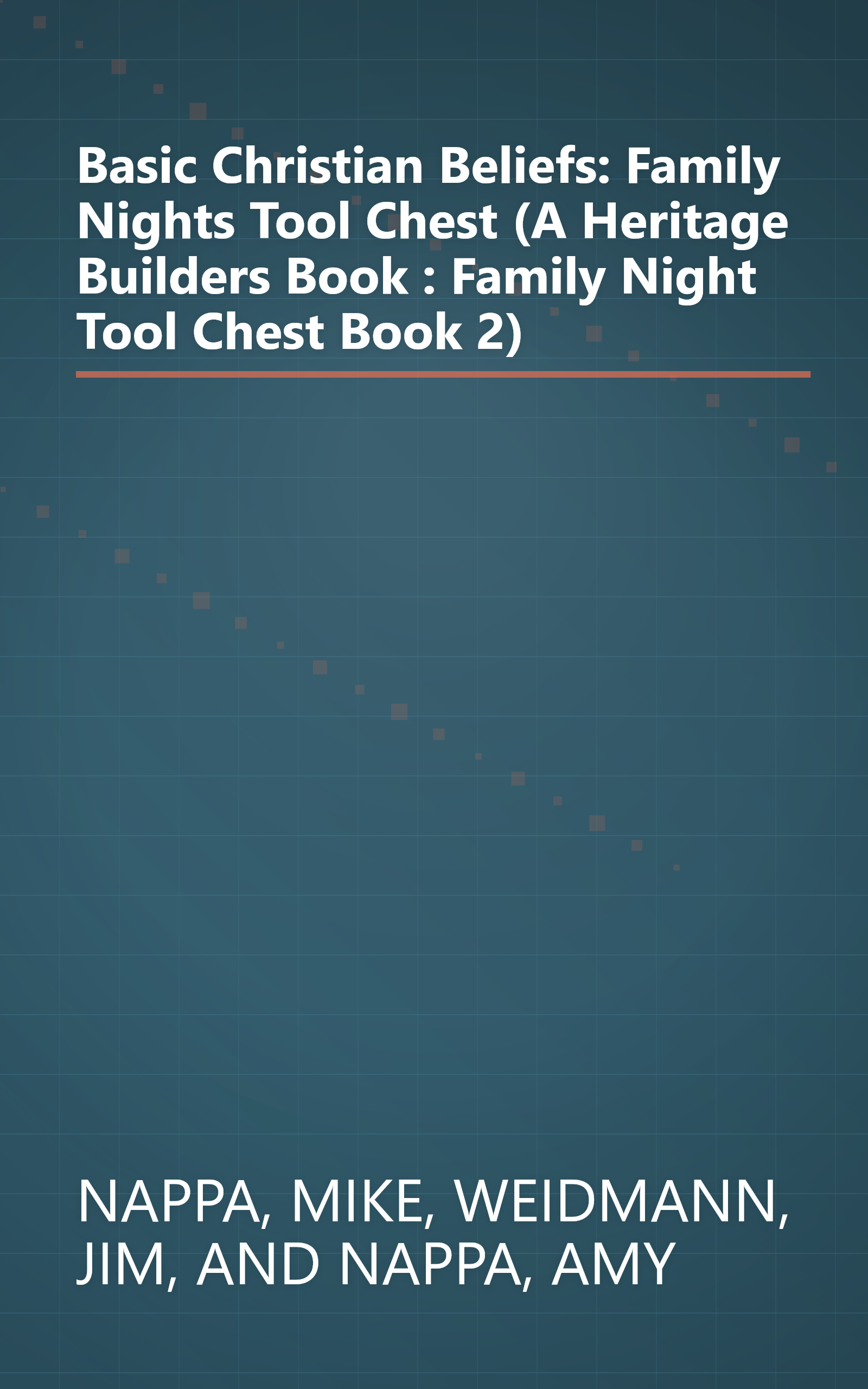 Basic Christian Beliefs: Family Nights Tool Chest (A Heritage Builders Book : Family Night Tool Chest Book 2) book cover