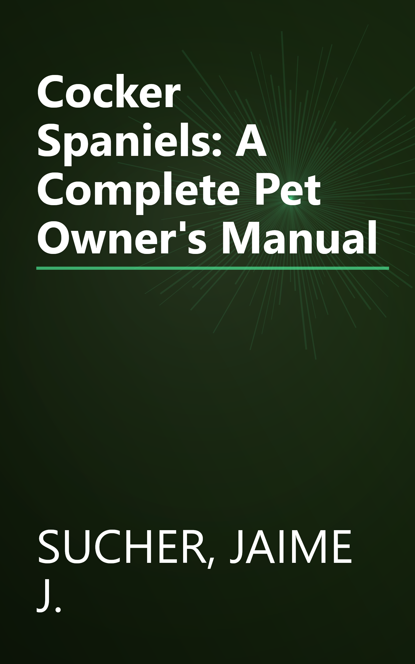 Cocker Spaniels: A Complete Pet Owner's Manual book cover