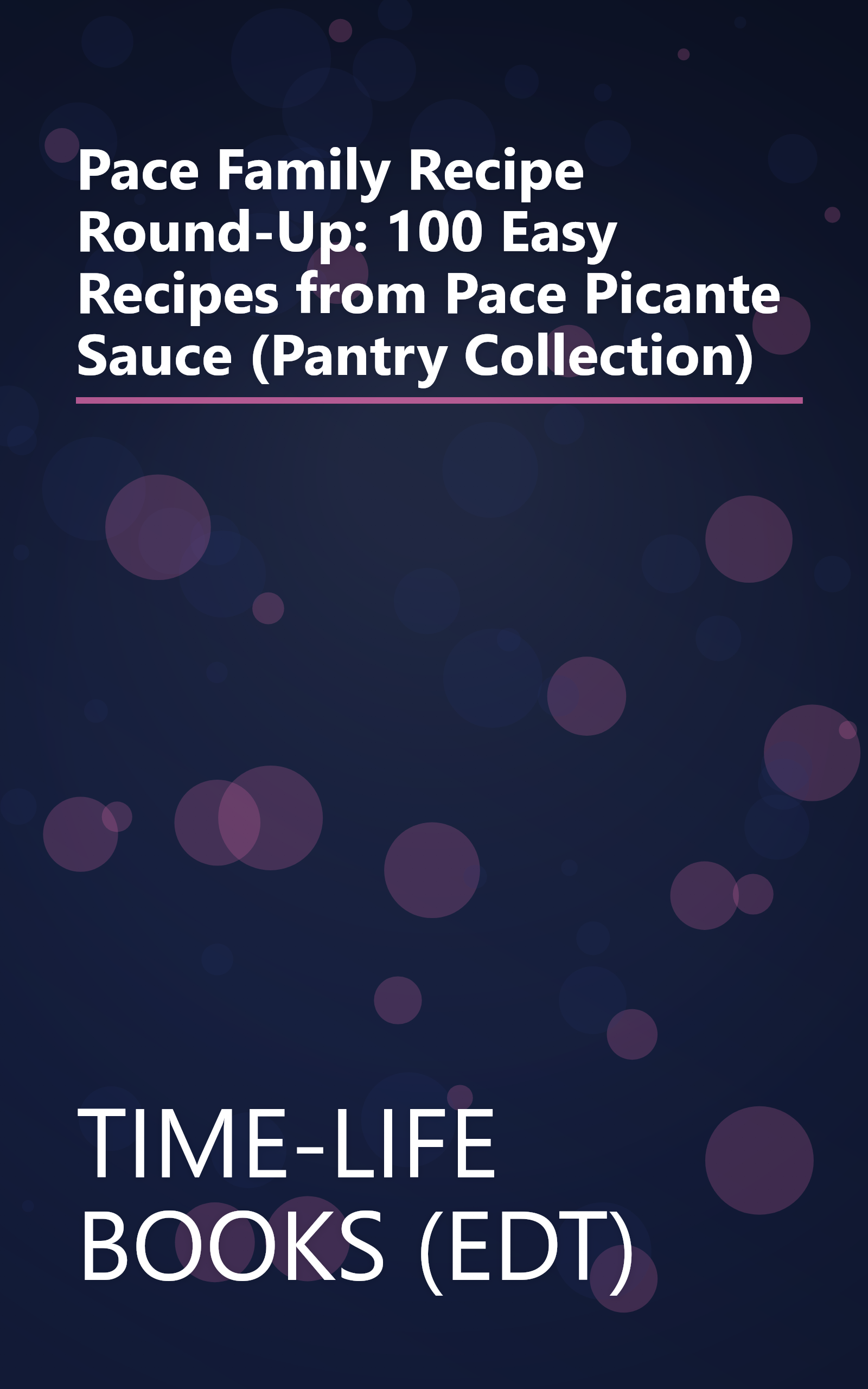 Pace Family Recipe Round-Up: 100 Easy Recipes from Pace Picante Sauce (Pantry Collection) book cover