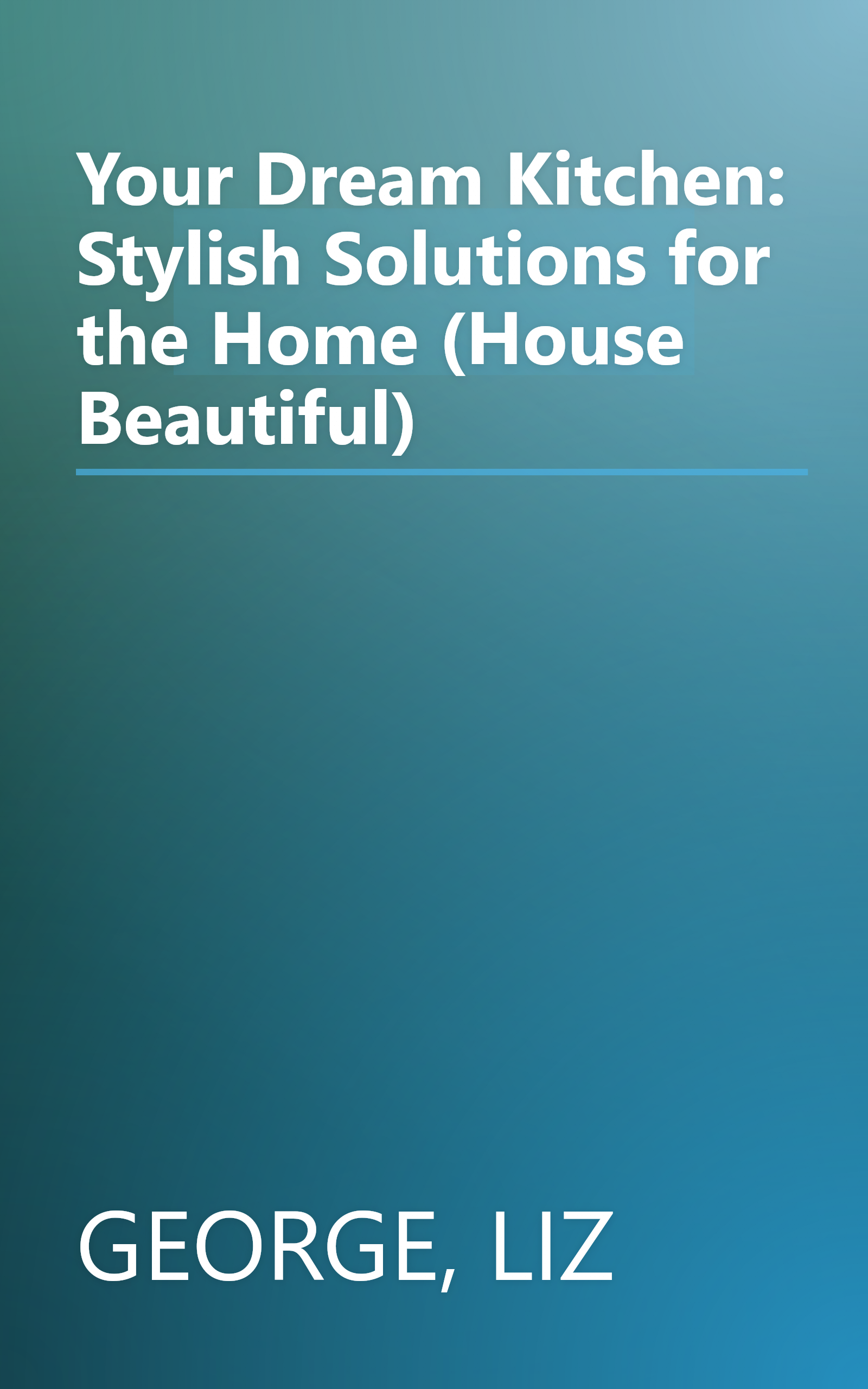 Your Dream Kitchen: Stylish Solutions for the Home (House Beautiful) book cover