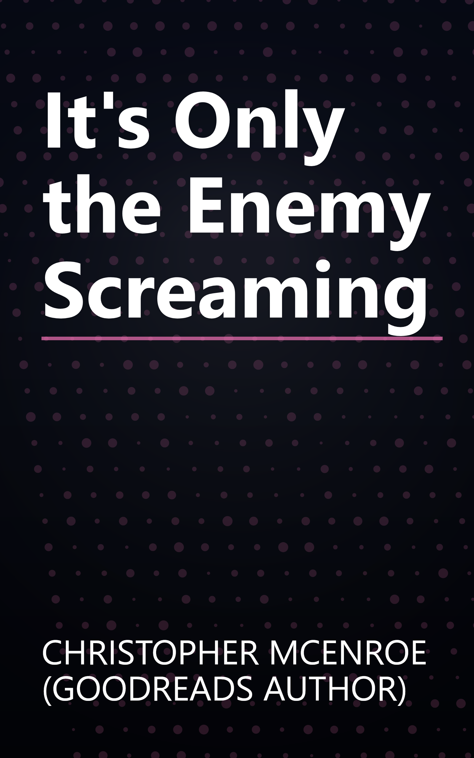 It's Only the Enemy Screaming book cover