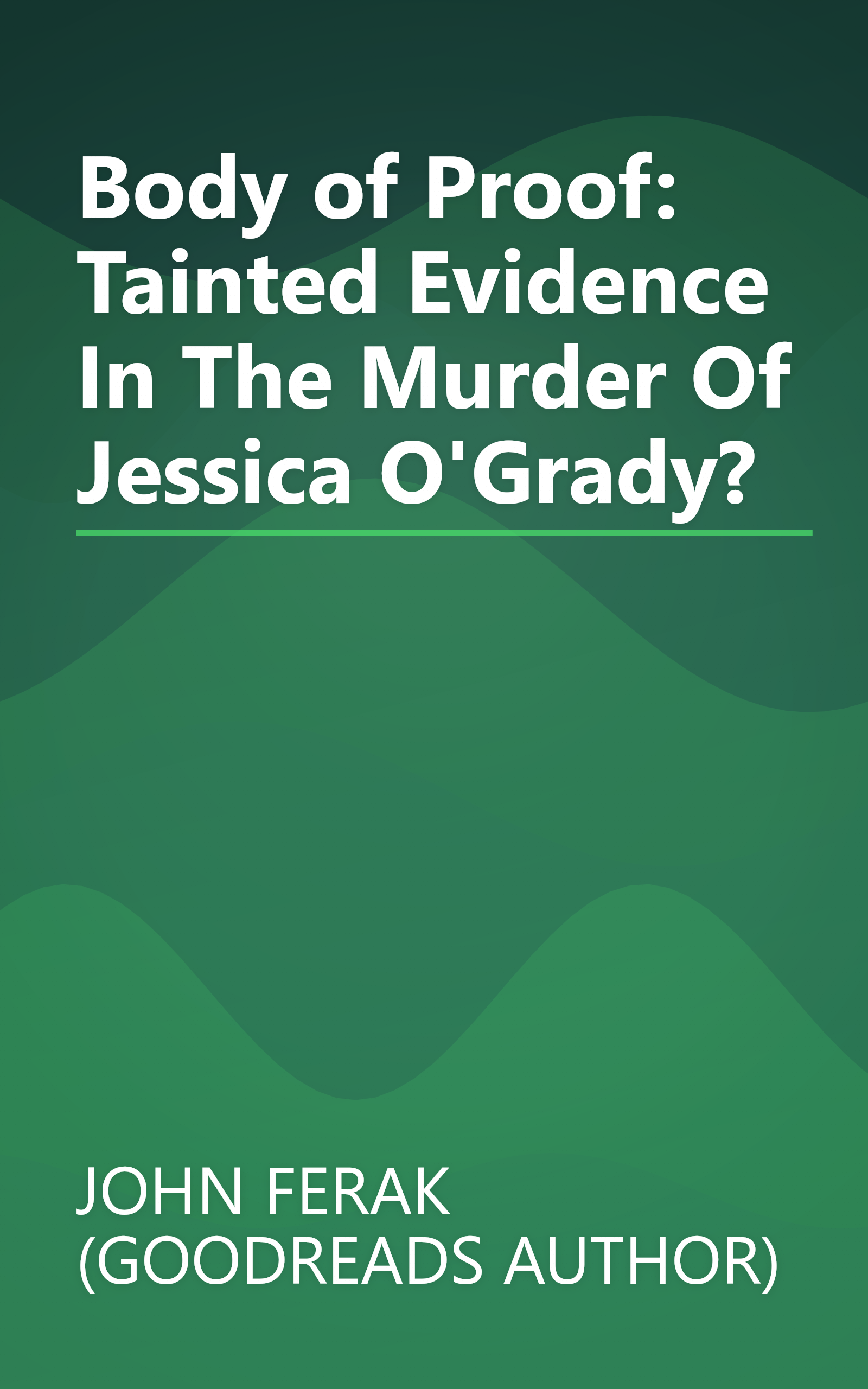 Body of Proof: Tainted Evidence In The Murder Of Jessica O'Grady? book cover
