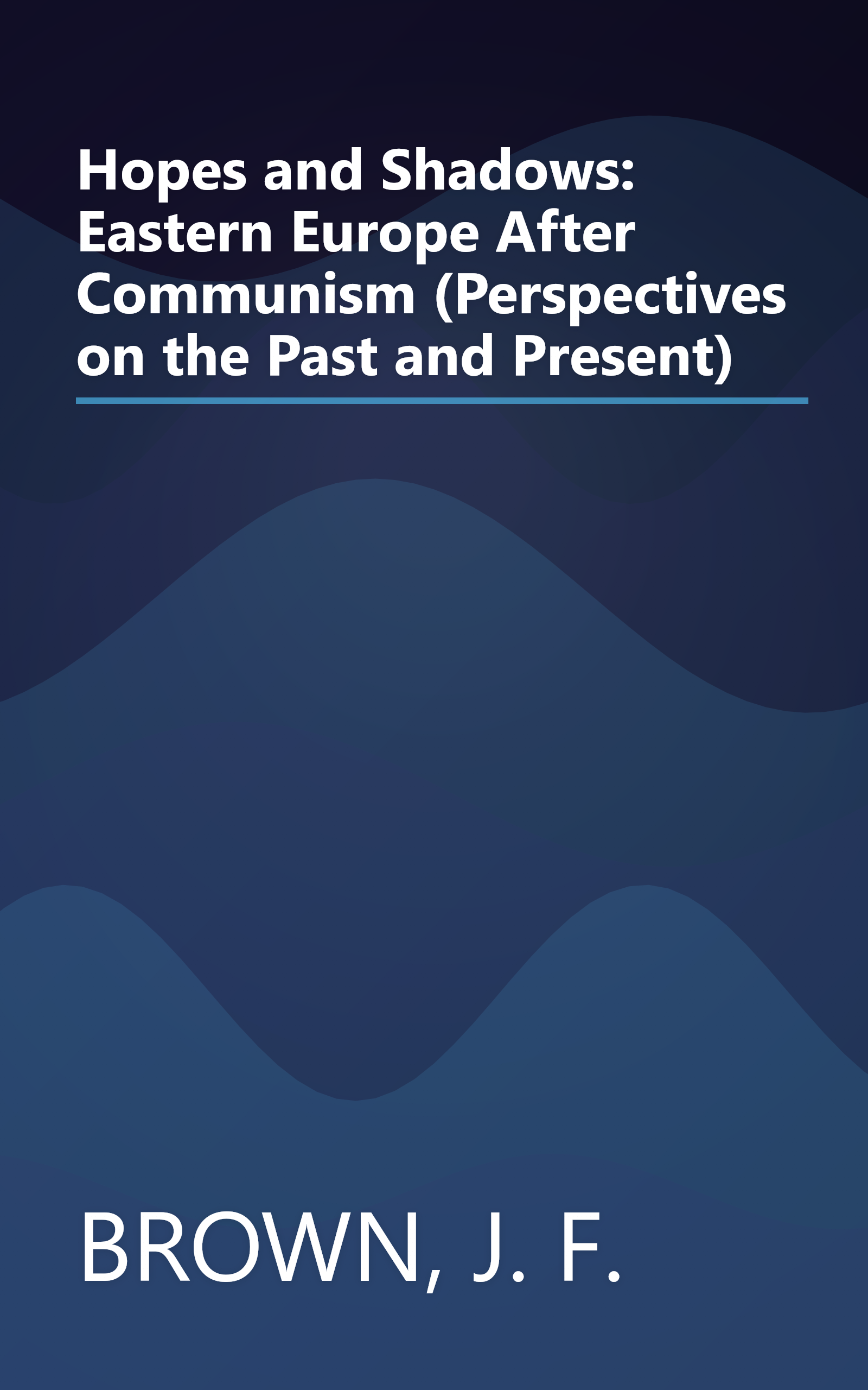 Hopes and Shadows: Eastern Europe After Communism (Perspectives on the Past and Present) book cover